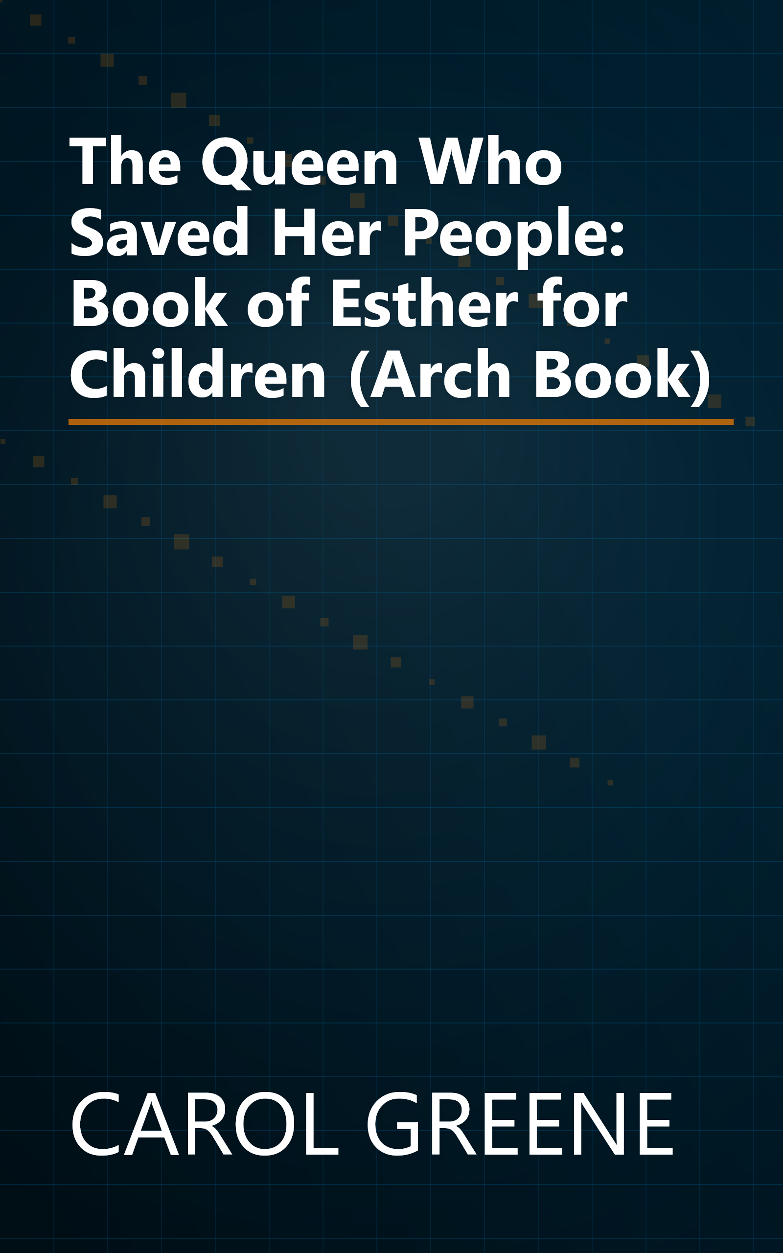 The Queen Who Saved Her People: Book of Esther for Children (Arch Book) book cover