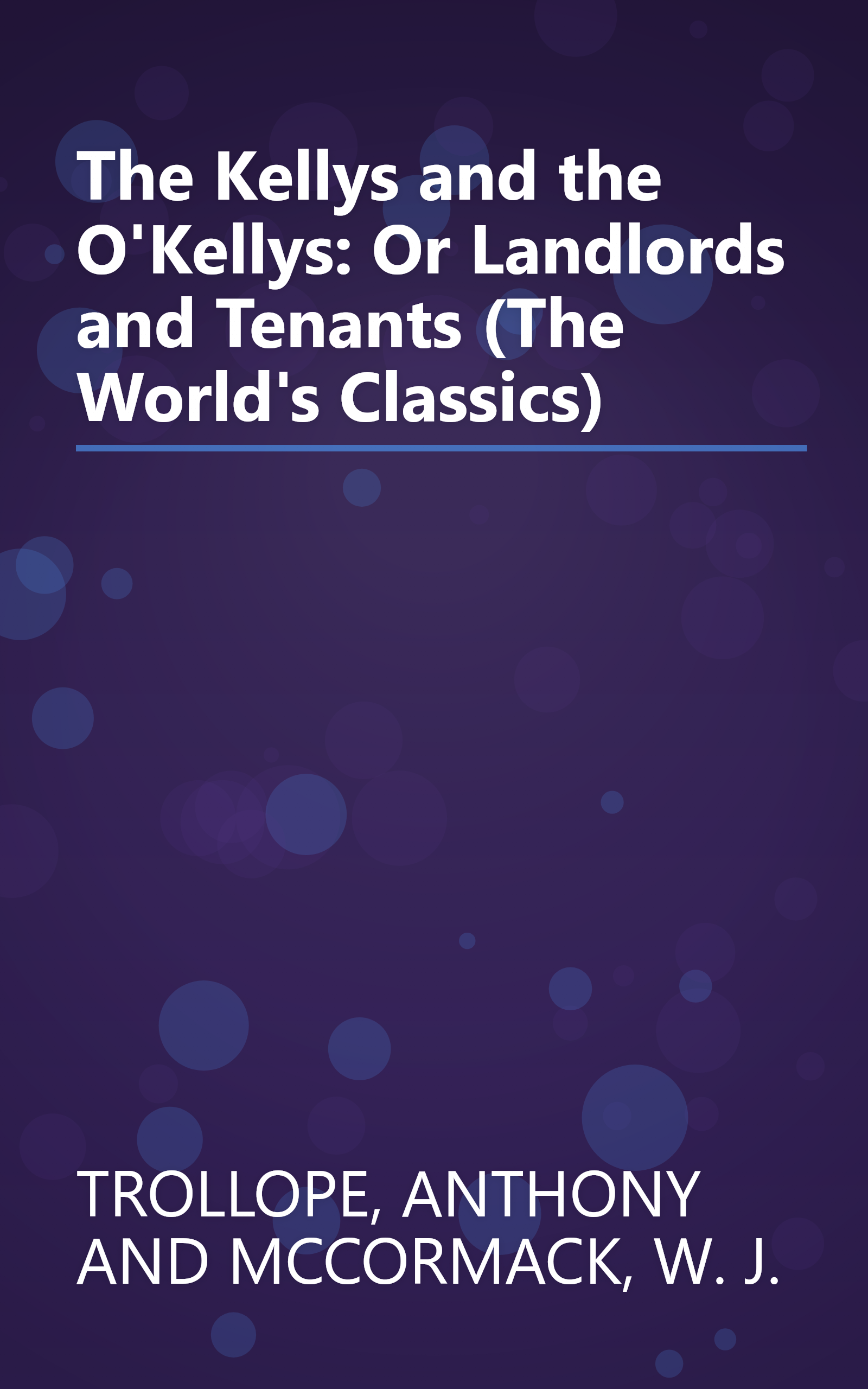 The Kellys and the O'Kellys: Or Landlords and Tenants (The World's Classics) book cover