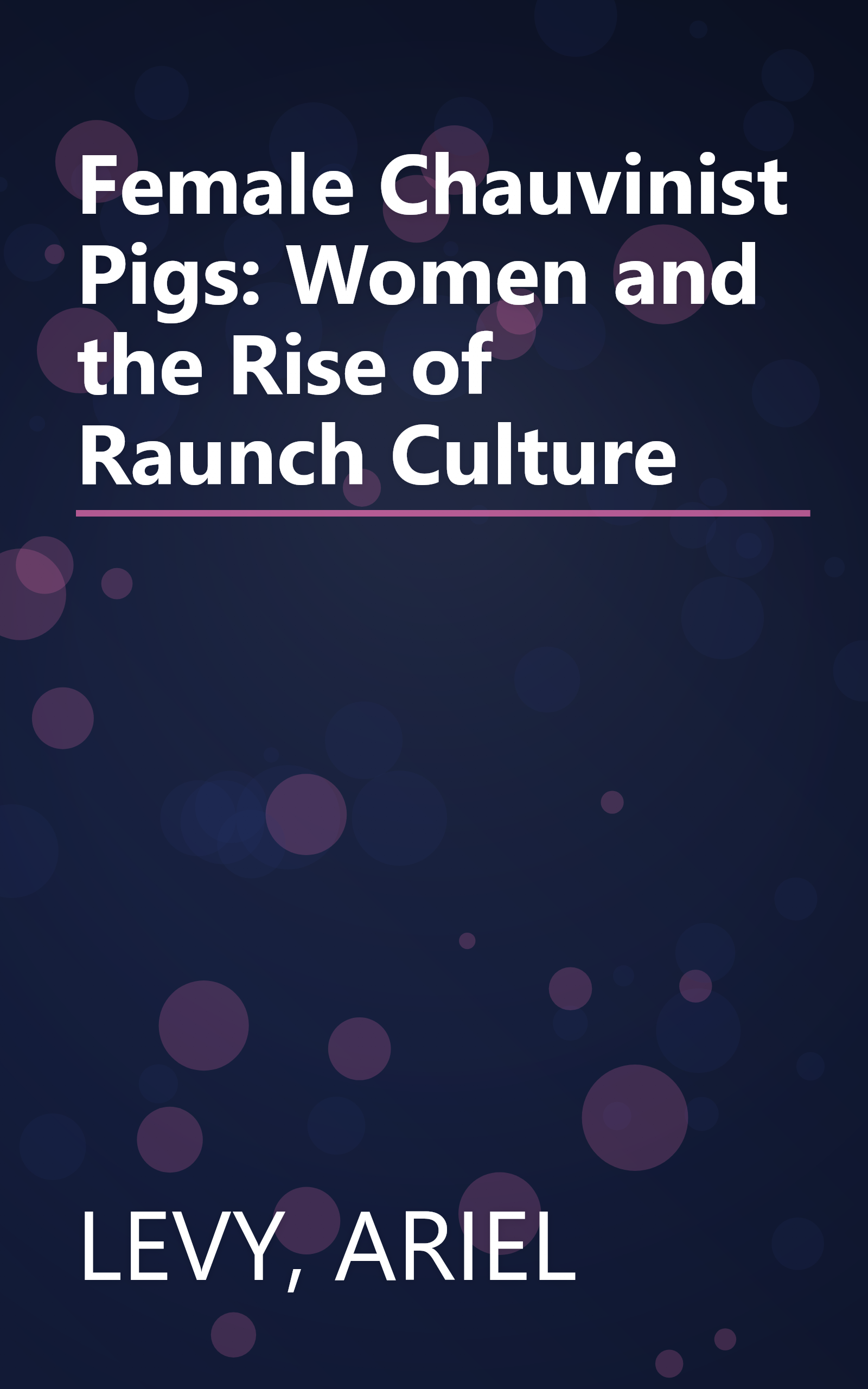 Female Chauvinist Pigs: Women and the Rise of Raunch Culture book cover