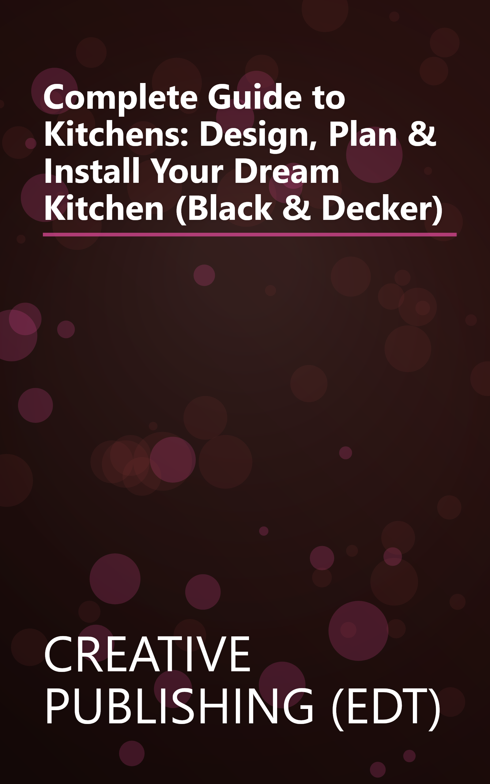 Complete Guide to Kitchens: Design, Plan & Install Your Dream Kitchen (Black & Decker) book cover