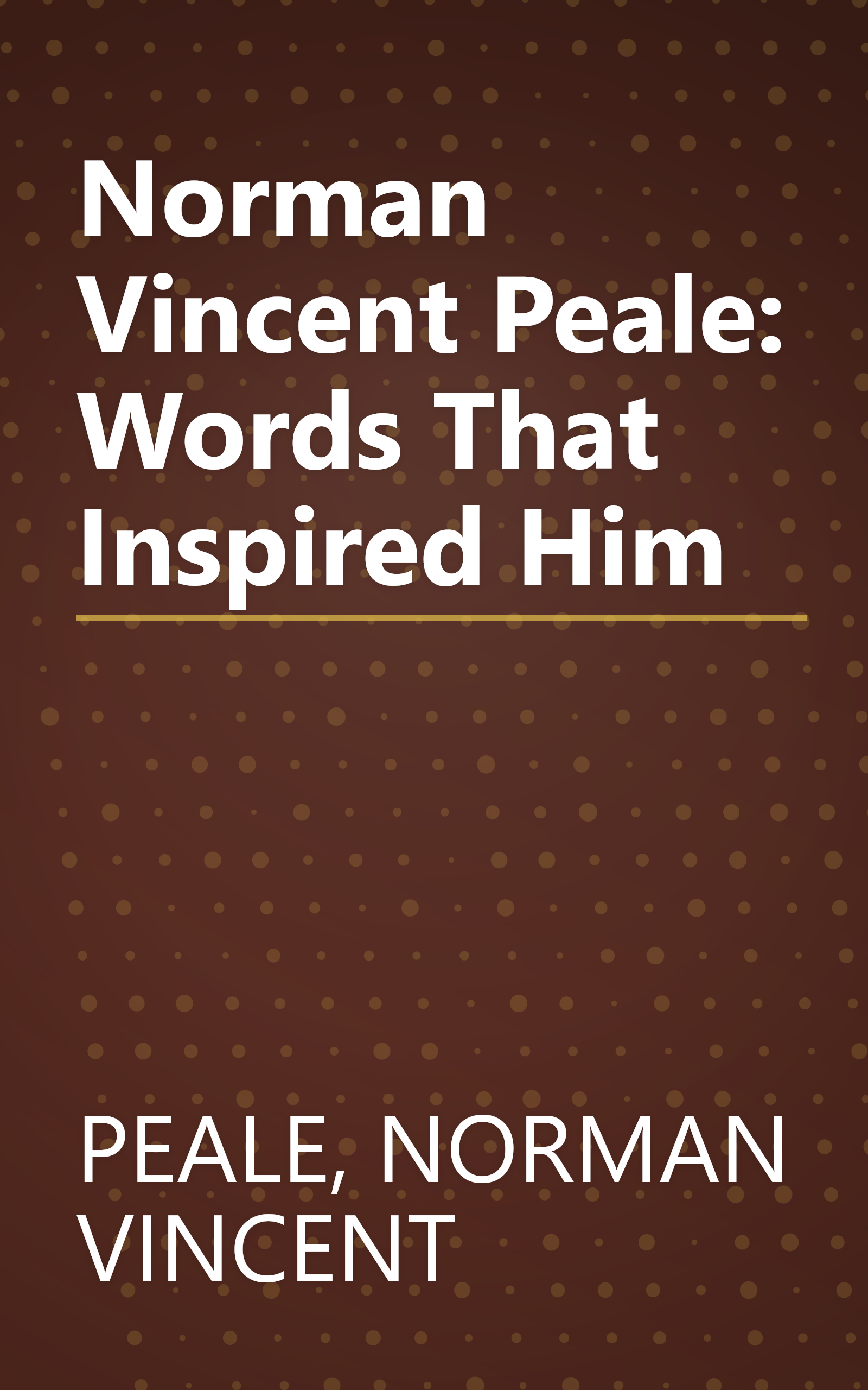 Norman Vincent Peale: Words That Inspired Him book cover