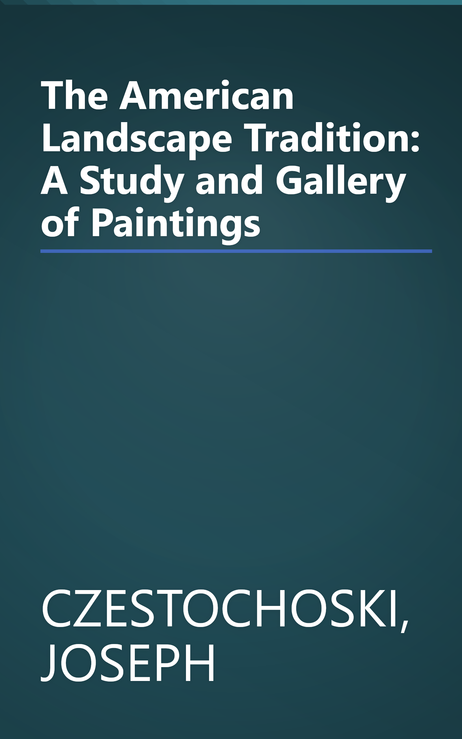 The American Landscape Tradition: A Study and Gallery of Paintings book cover