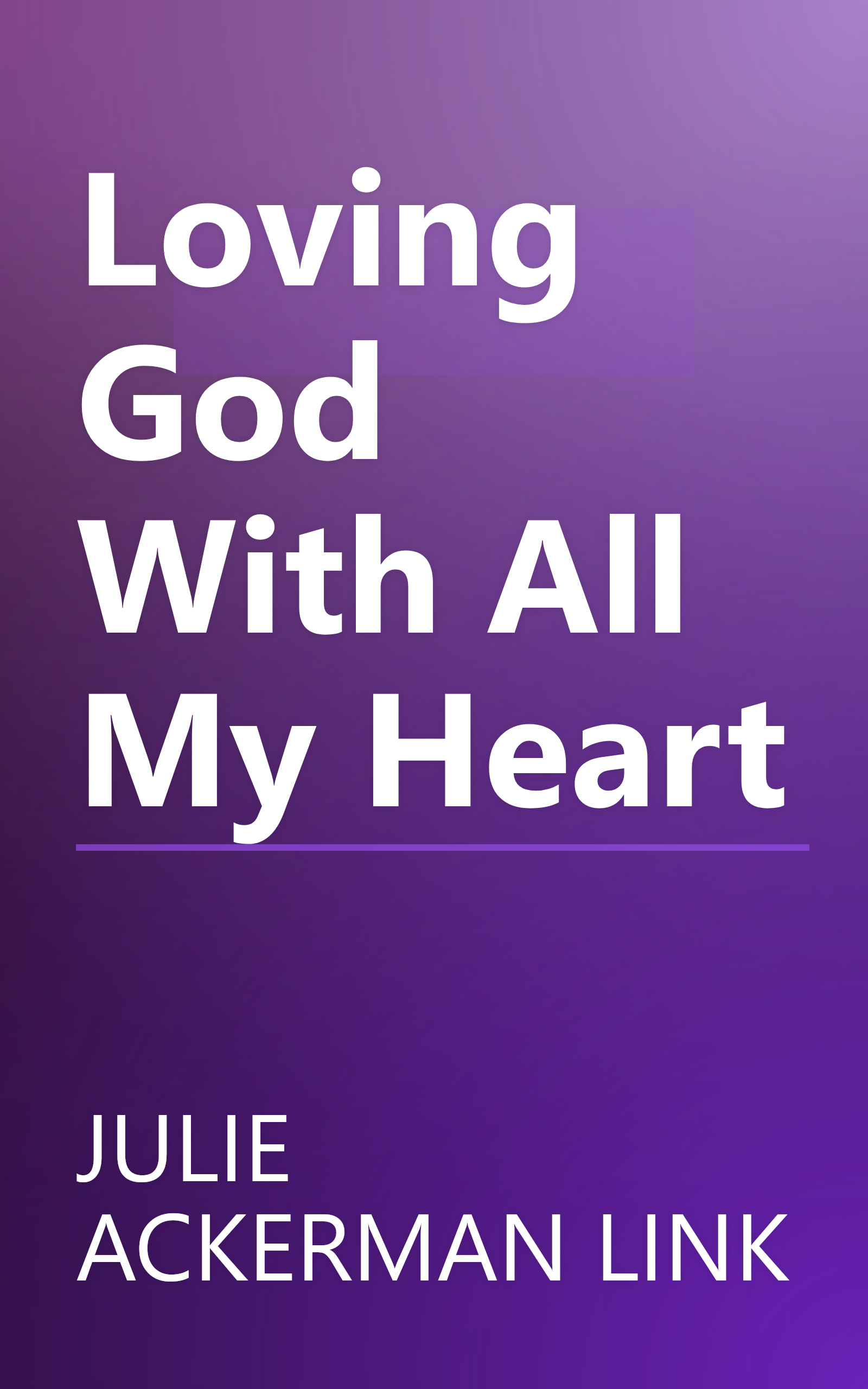 Loving God With All My Heart book cover