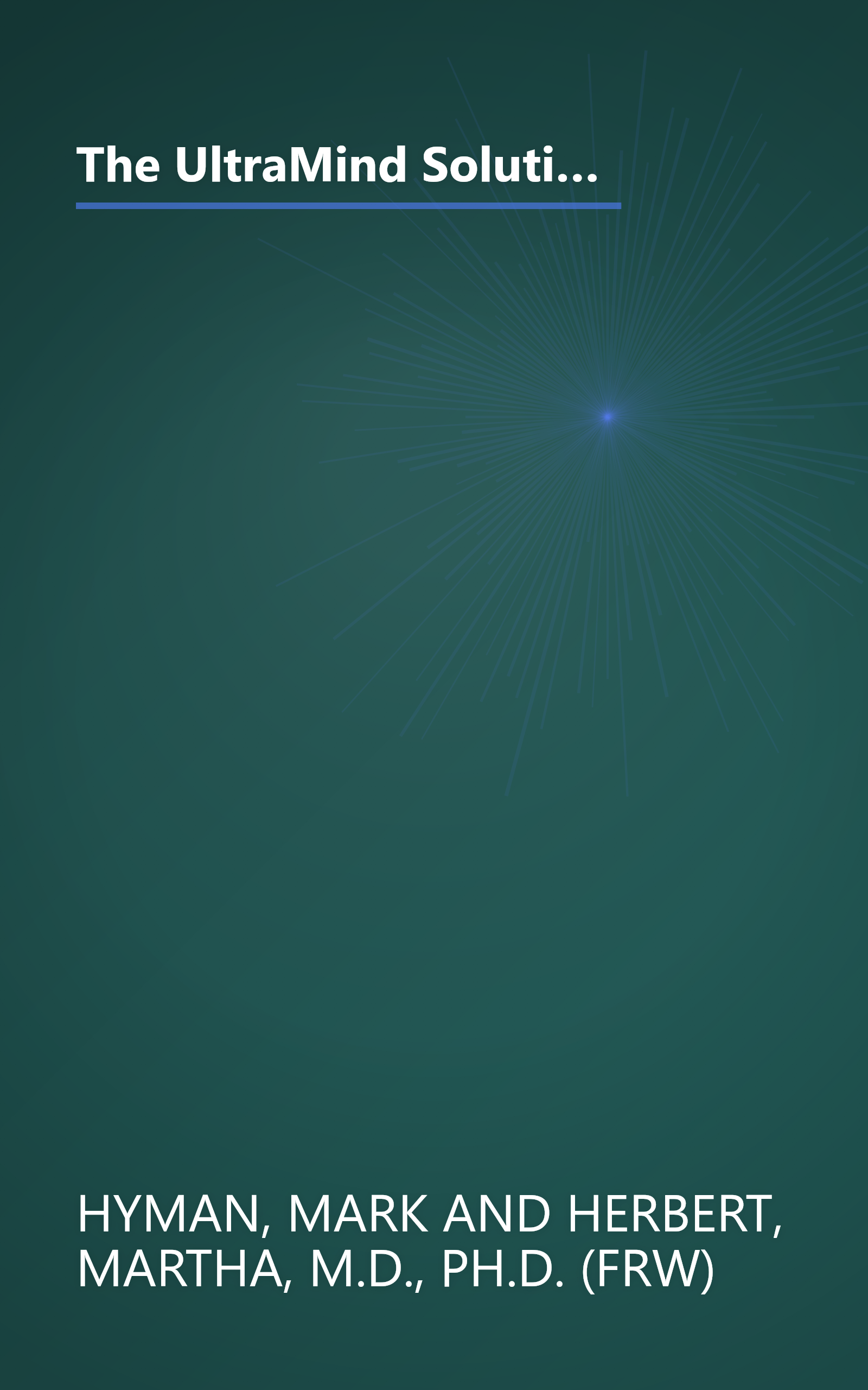 The UltraMind Solution: Fix Your Broken Brain by Healing Your Body First - The Simple Way to Defeat Depression, Overcome Anxiety, and Sharpen Your Mind book cover