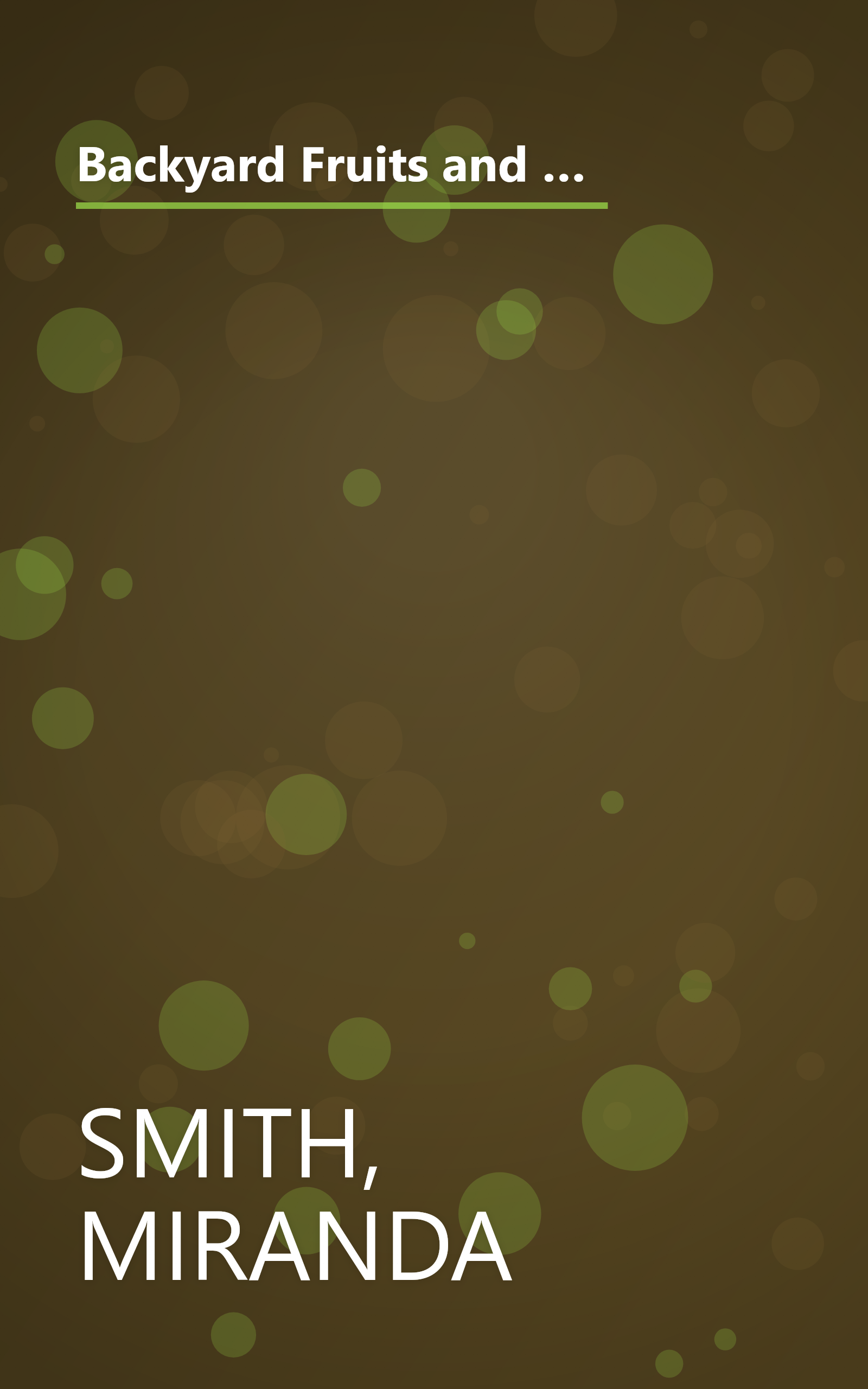 Backyard Fruits and Berries: Everything You Need to Know About Planting and Growing Fruits and Berries in Your Own Backyard book cover