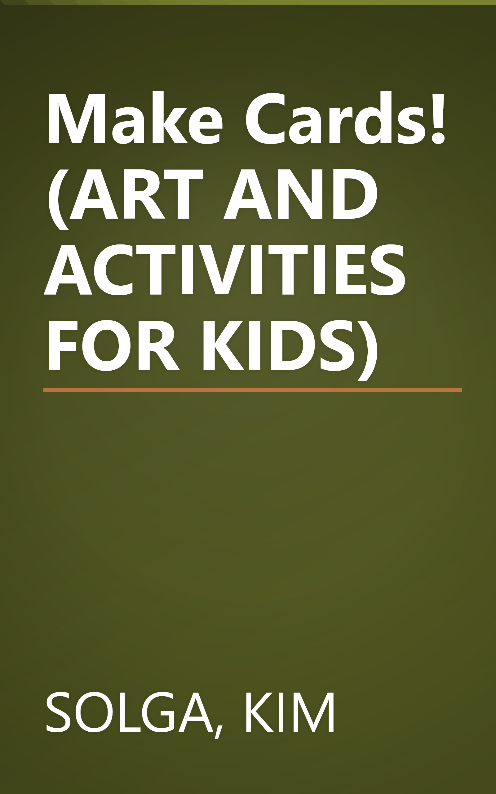 Make Cards! (ART AND ACTIVITIES FOR KIDS) book cover