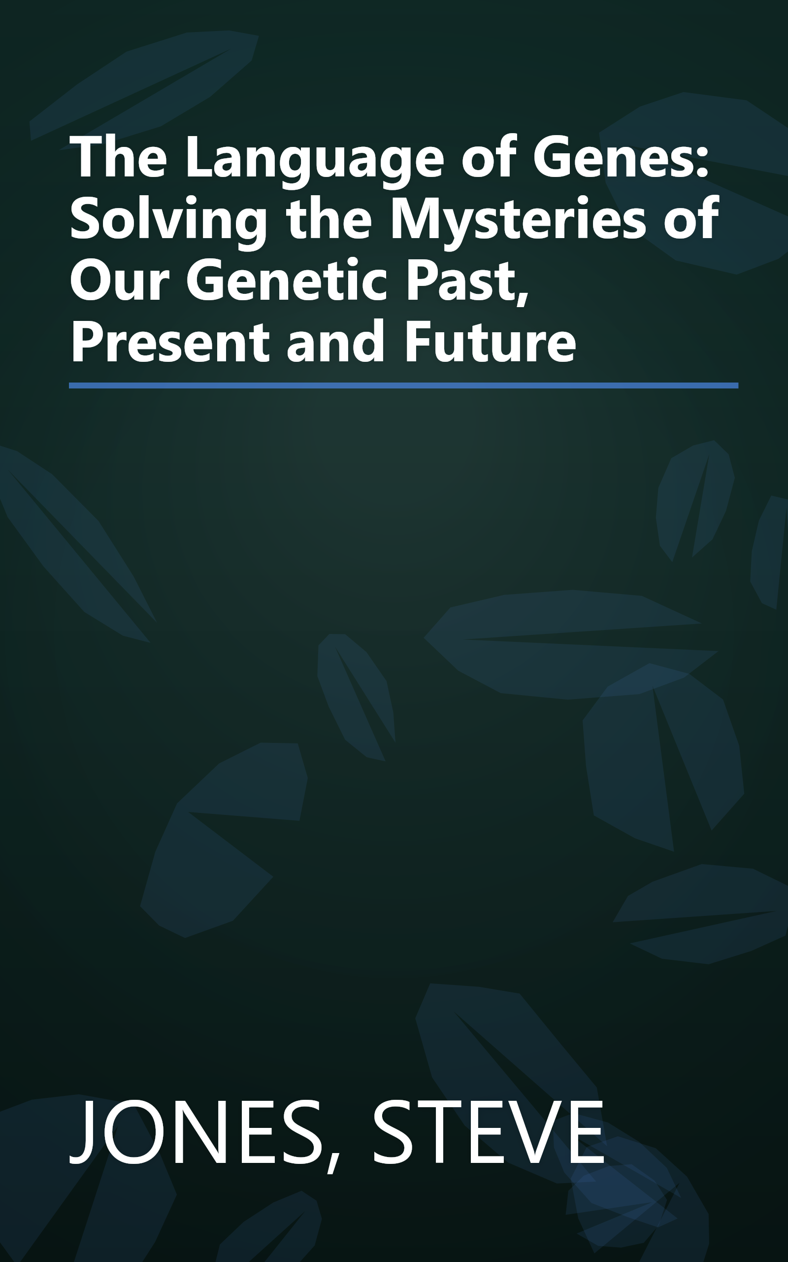The Language of Genes: Solving the Mysteries of Our Genetic Past, Present and Future book cover