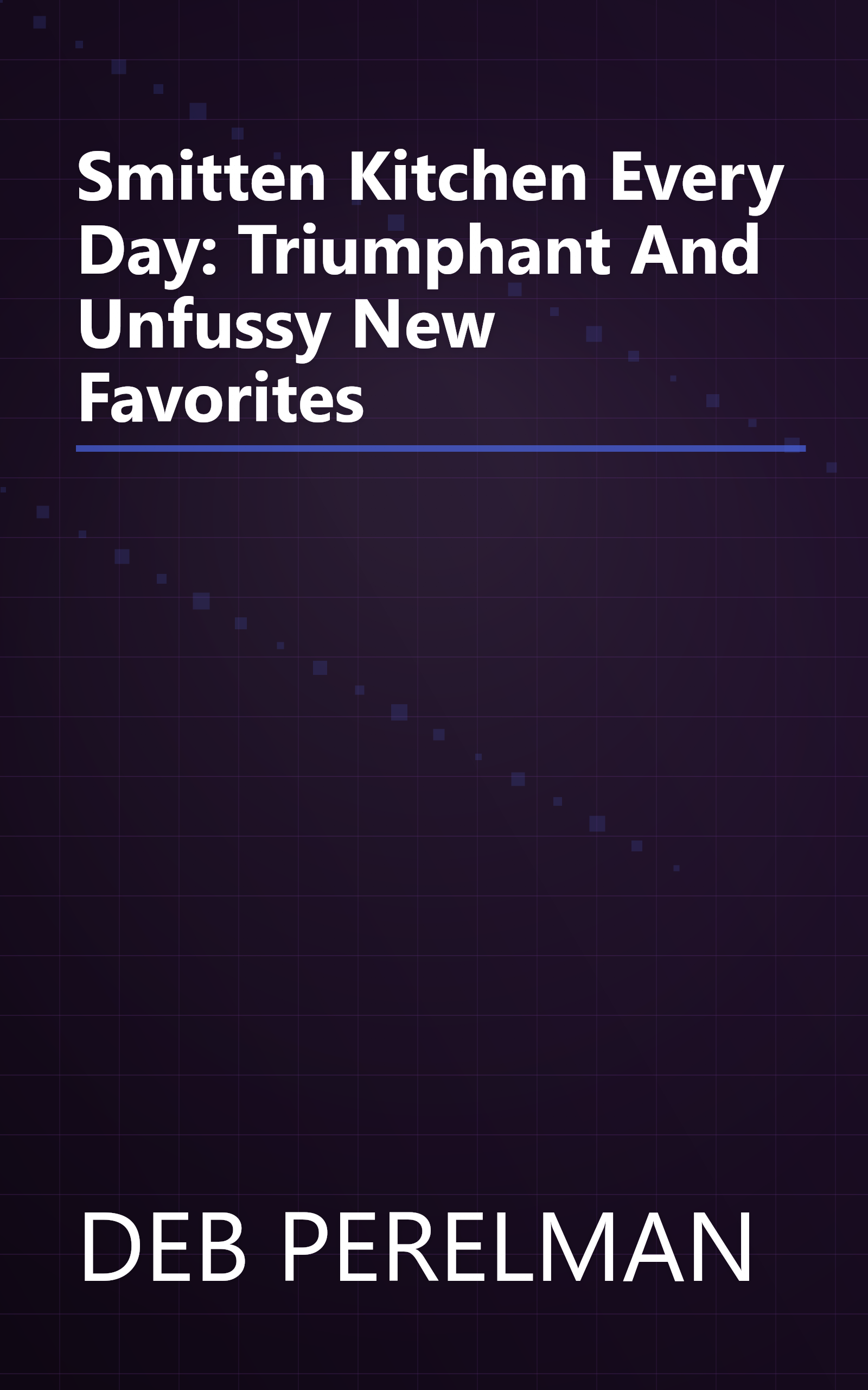 Smitten Kitchen Every Day: Triumphant And Unfussy New Favorites book cover