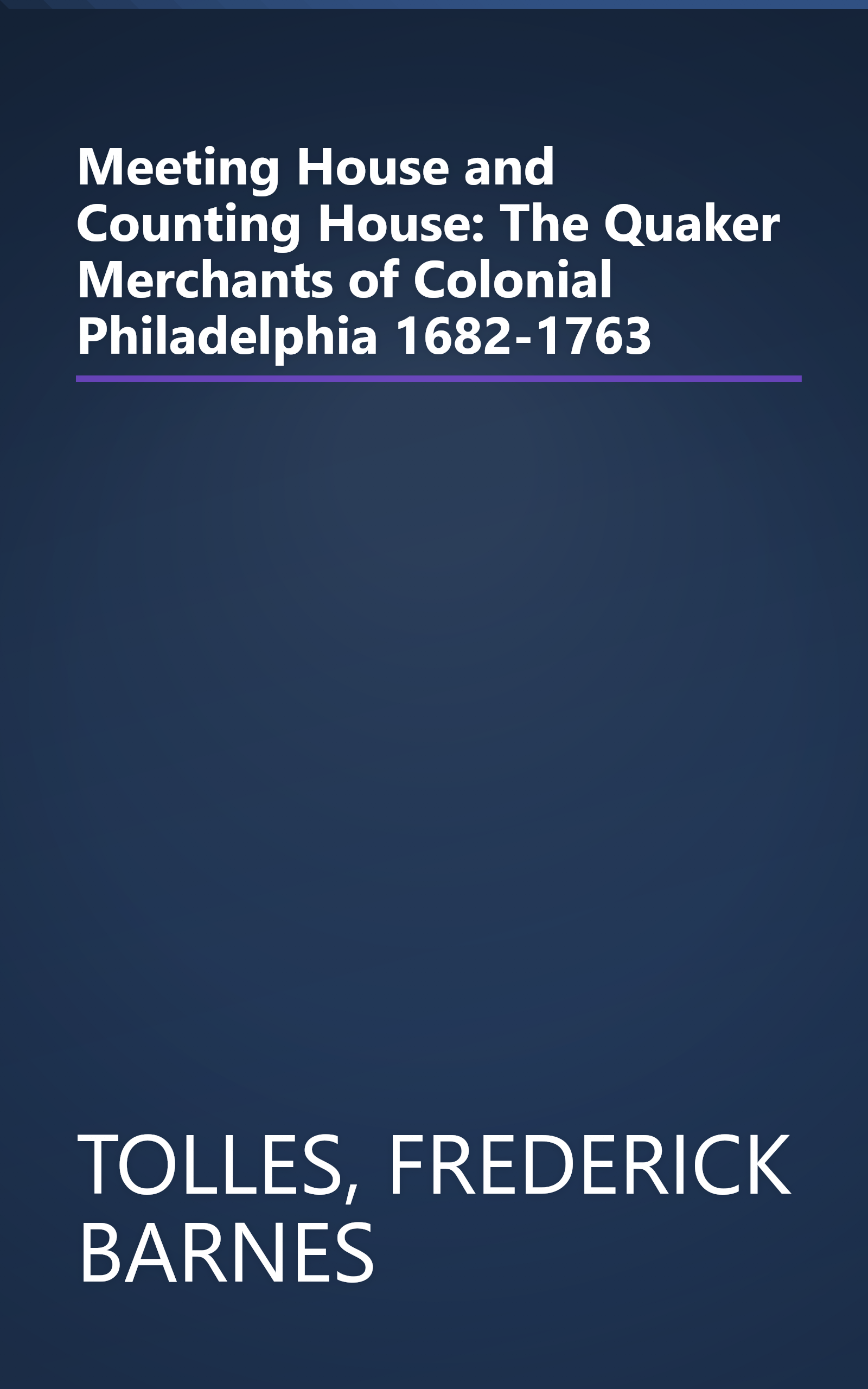 Meeting House and Counting House: The Quaker Merchants of Colonial Philadelphia 1682-1763 book cover