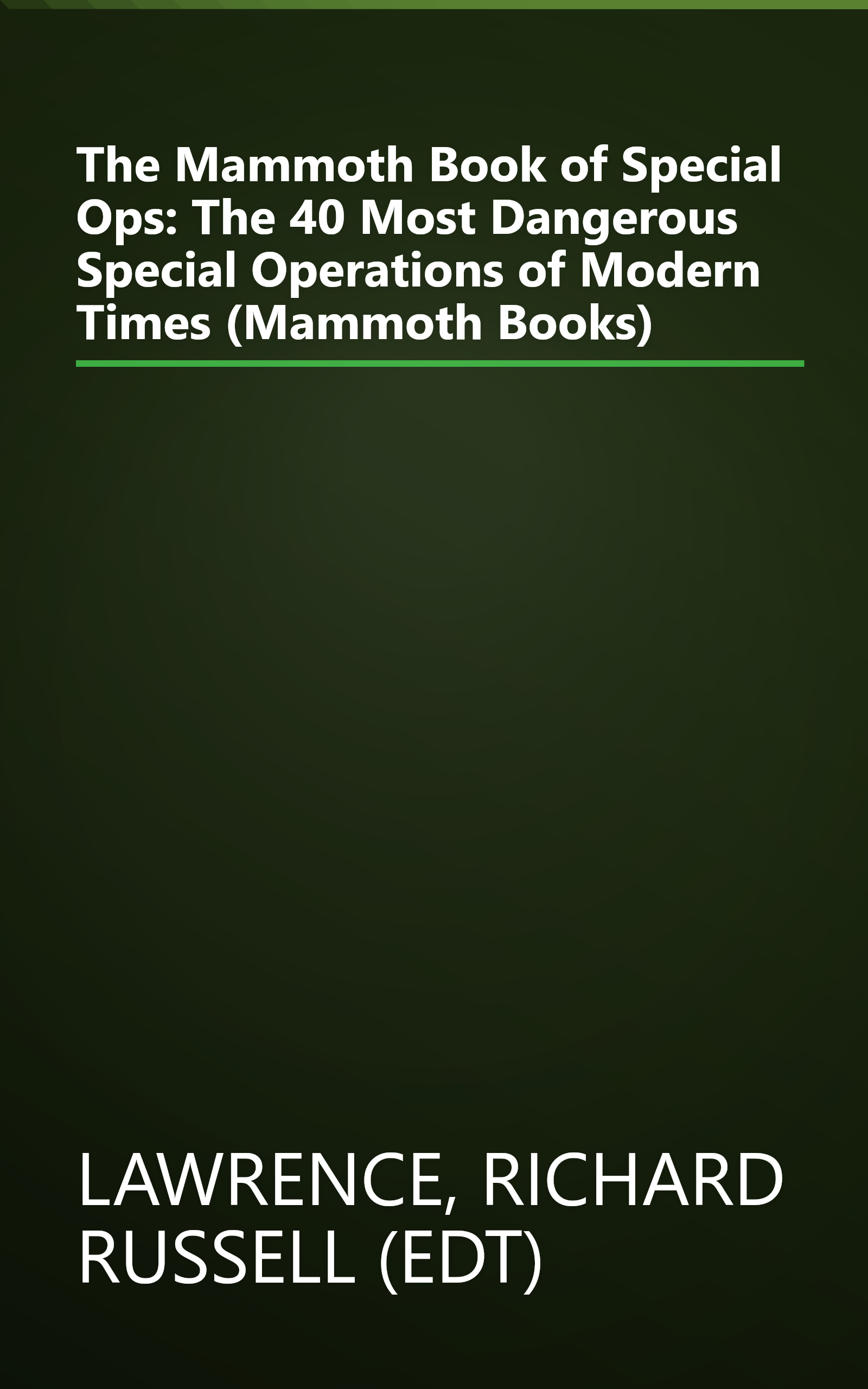The Mammoth Book of Special Ops: The 40 Most Dangerous Special Operations of Modern Times (Mammoth Books) book cover