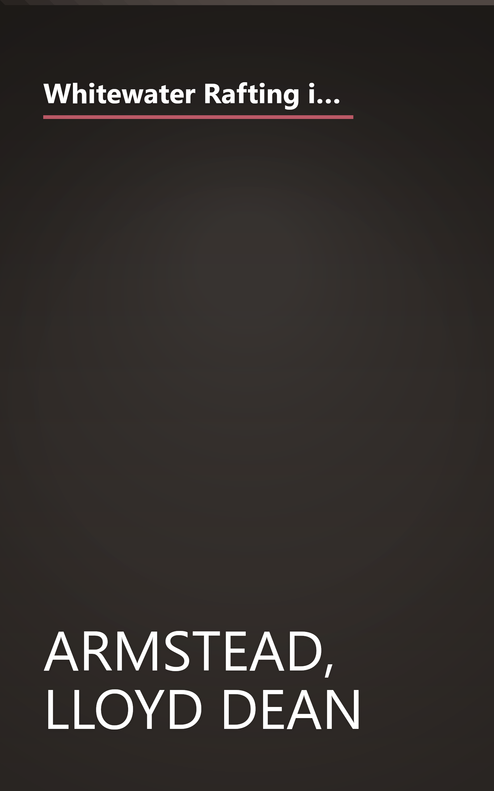 Whitewater Rafting in North America: The 200 Best Rafting Adventures in the United States, Canada, Mexico, and Costa Rica (Serial) book cover