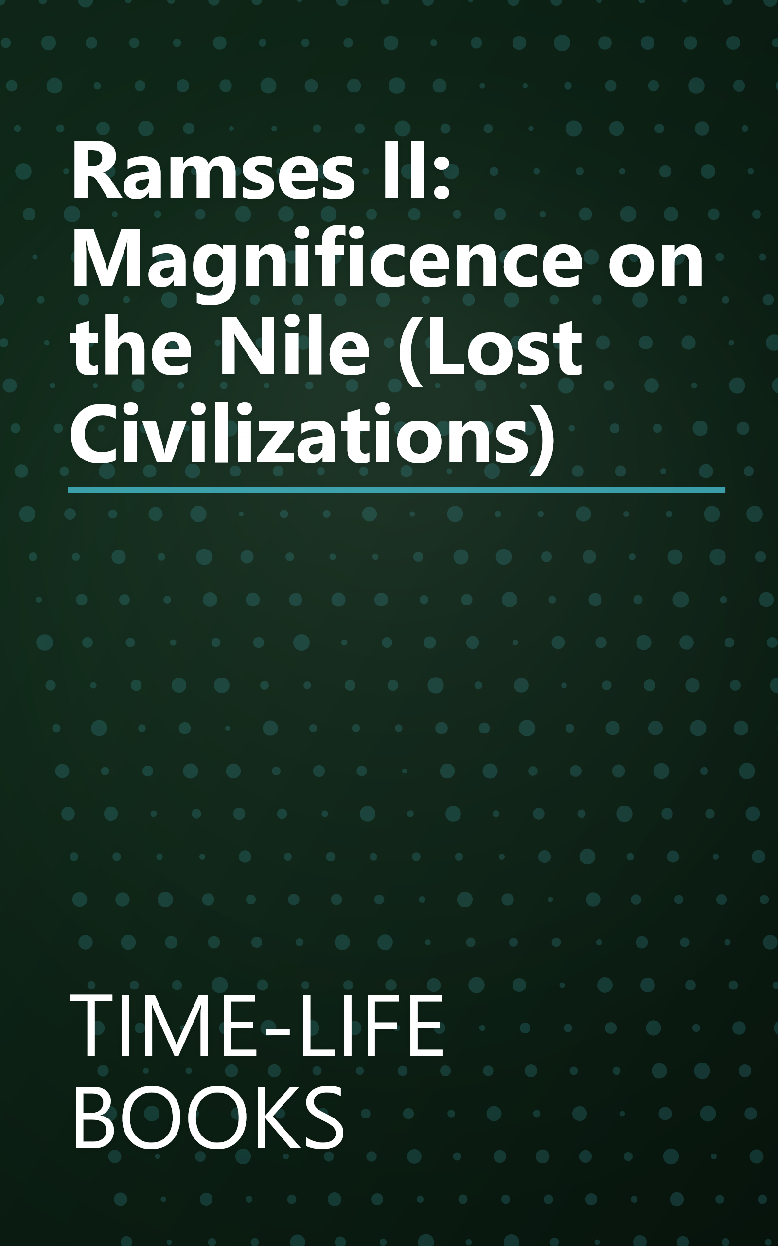 Ramses II: Magnificence on the Nile (Lost Civilizations) book cover