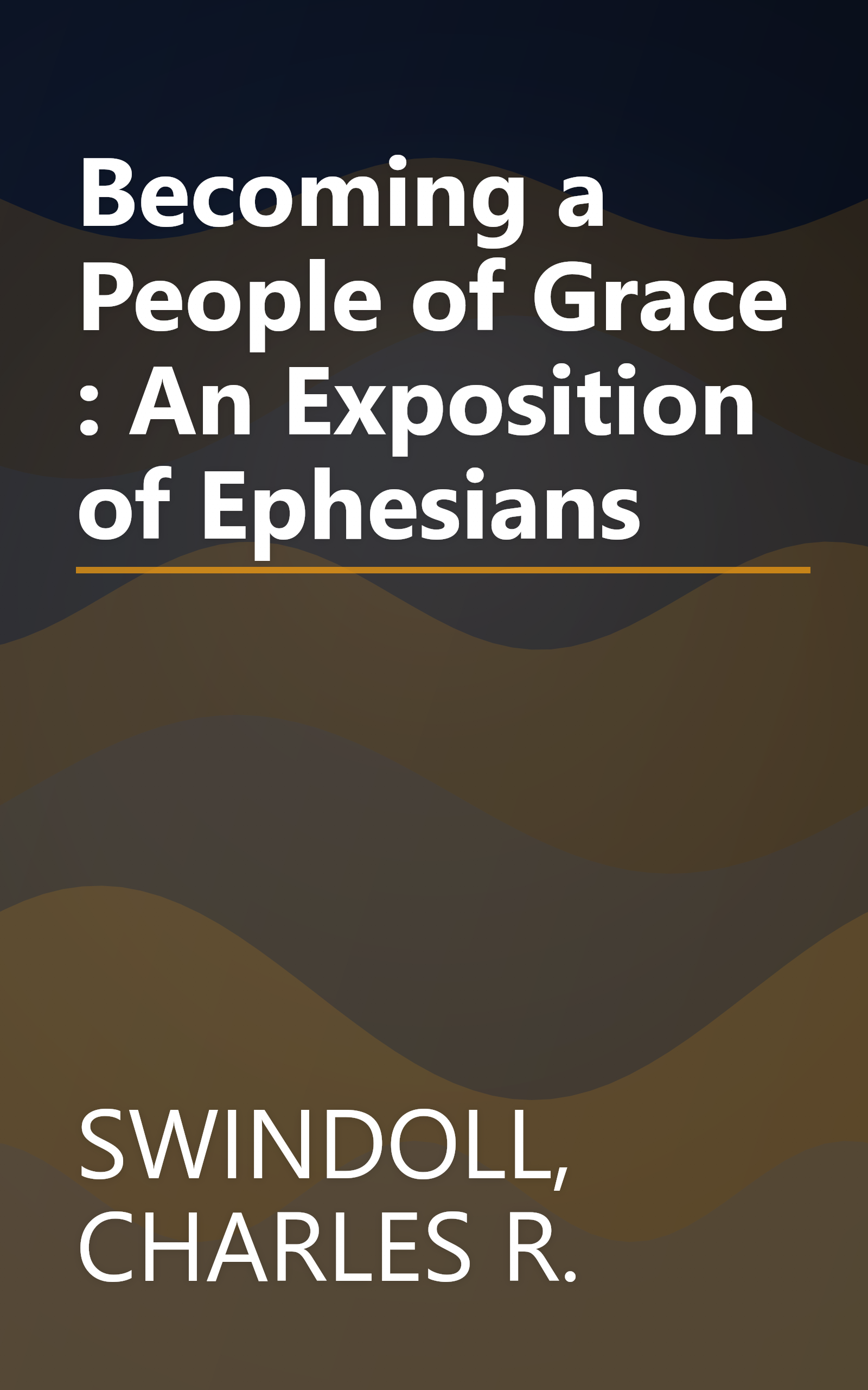 Becoming a People of Grace : An Exposition of Ephesians book cover