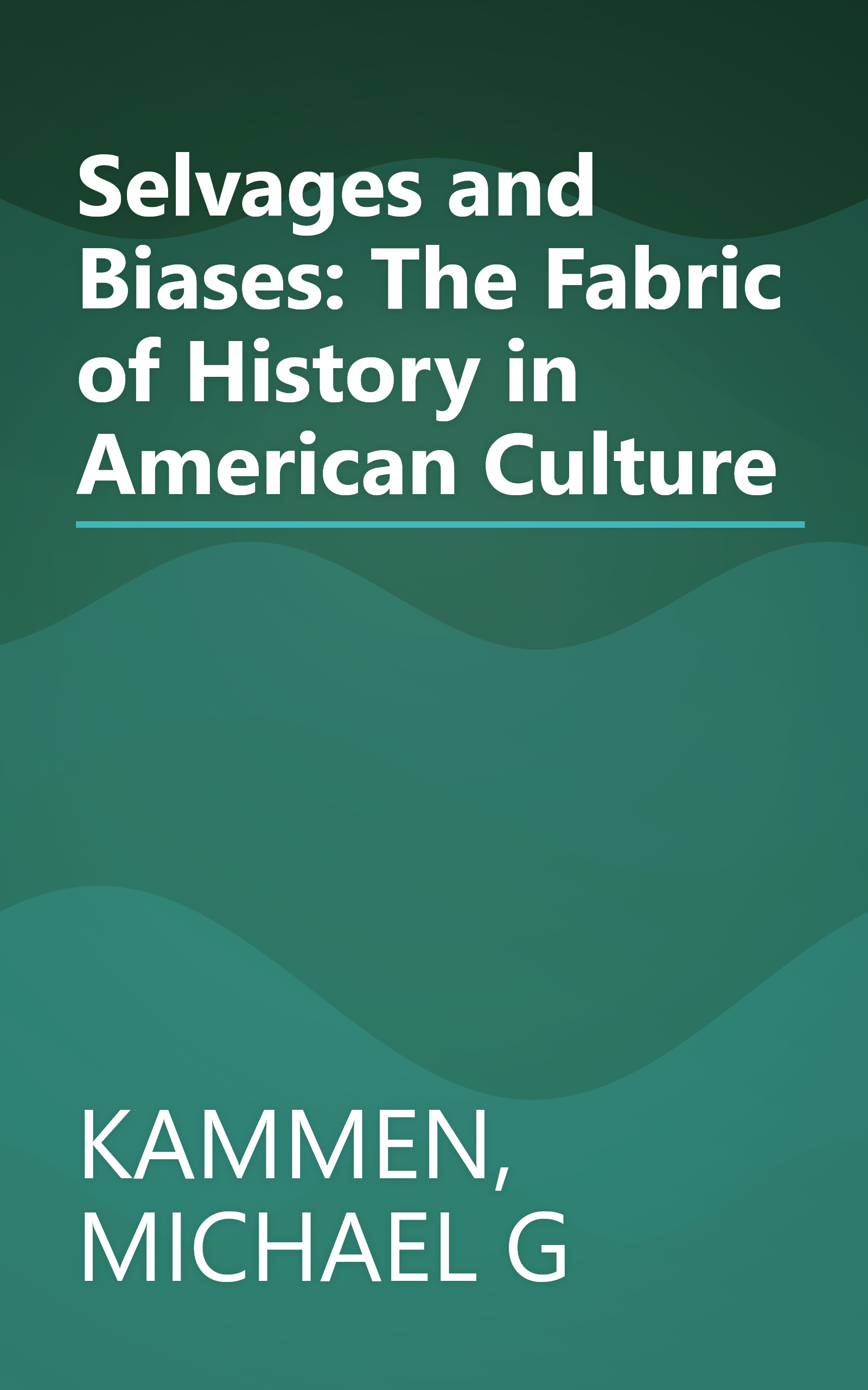 Selvages and Biases: The Fabric of History in American Culture book cover