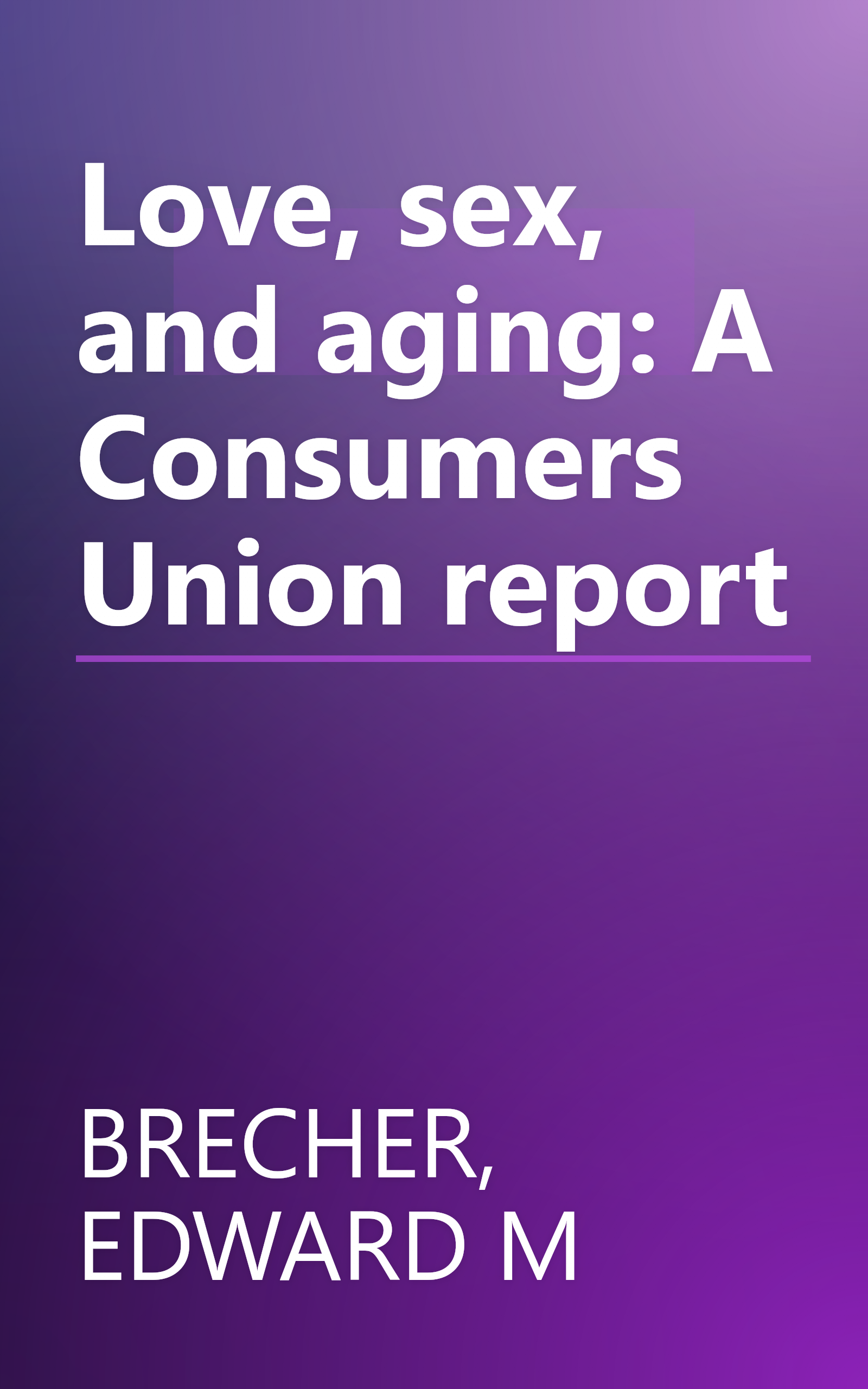 Love, sex, and aging: A Consumers Union report book cover