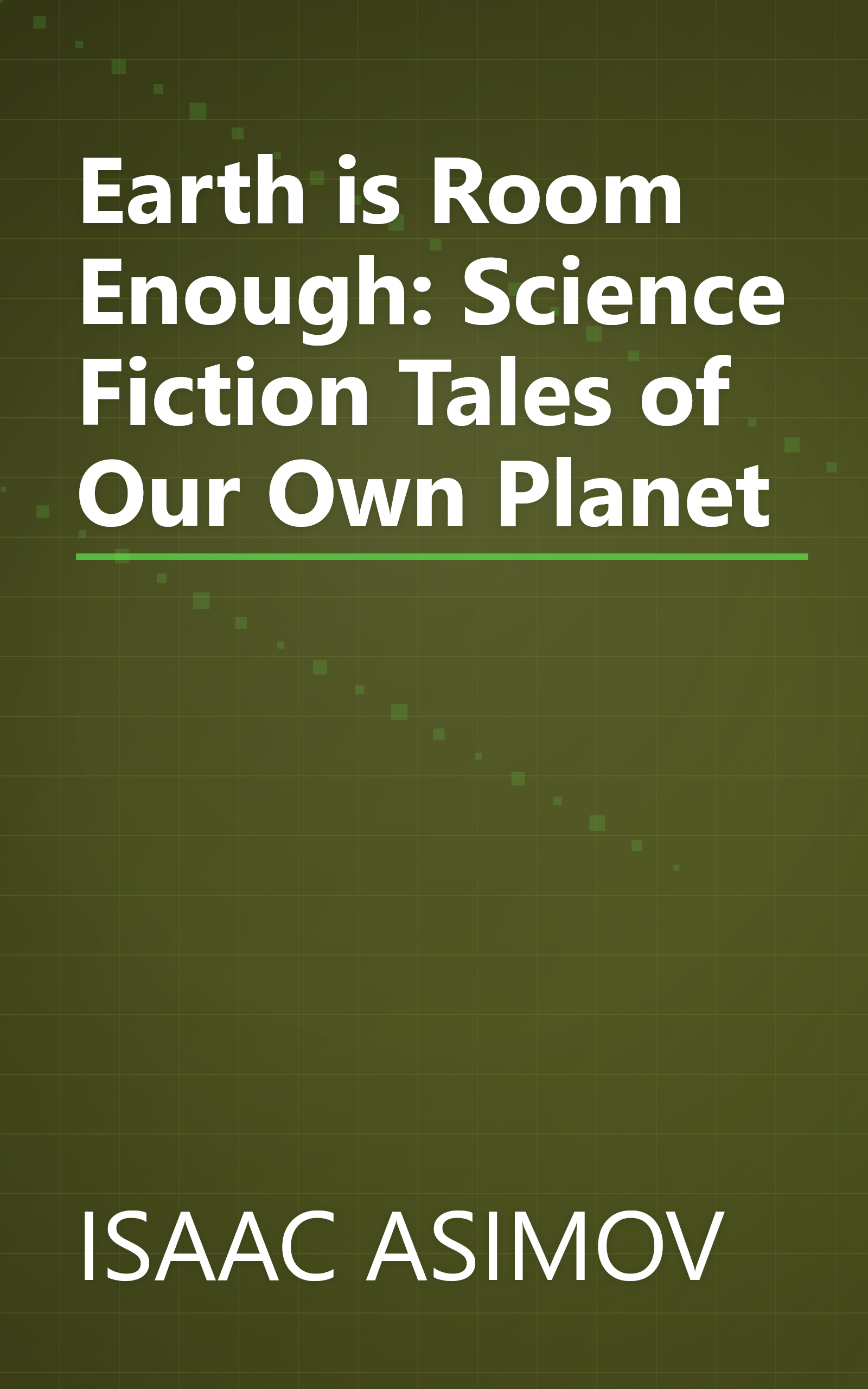 Earth is Room Enough: Science Fiction Tales of Our Own Planet book cover