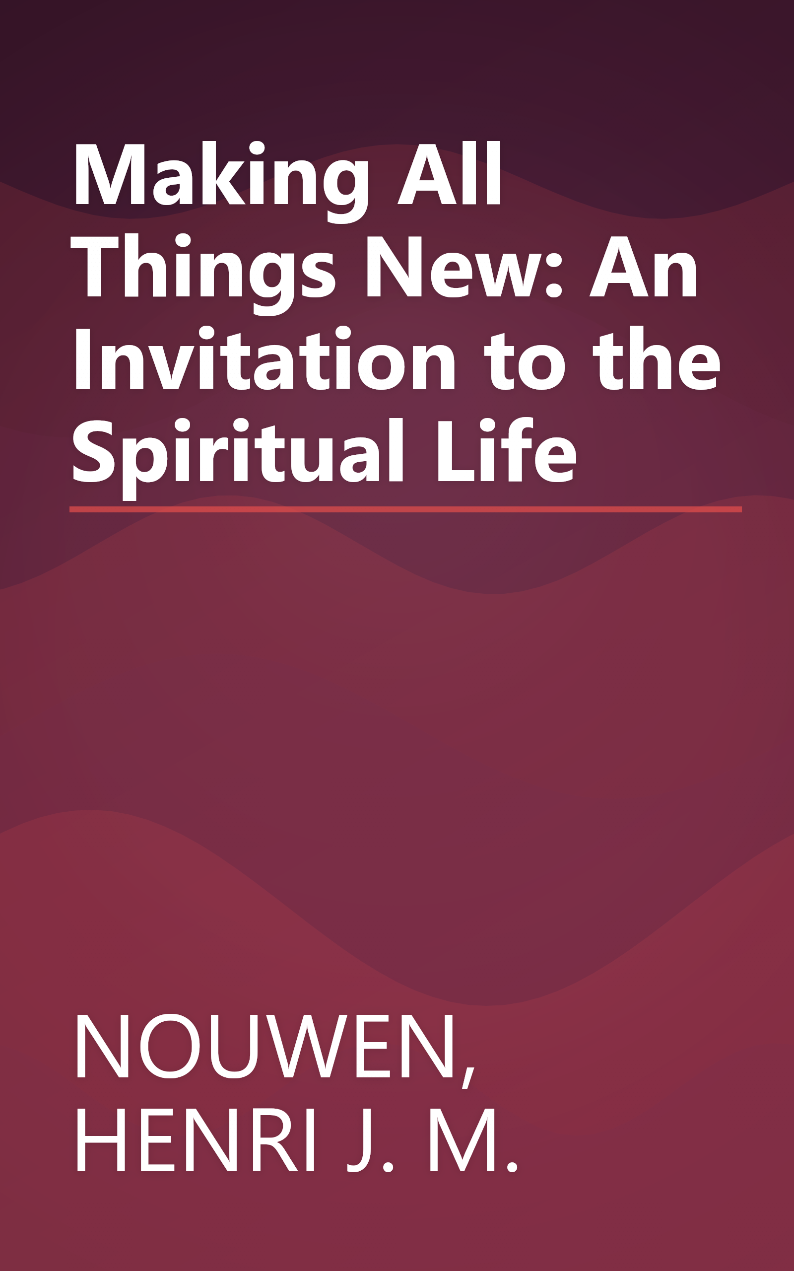 Making All Things New: An Invitation to the Spiritual Life book cover