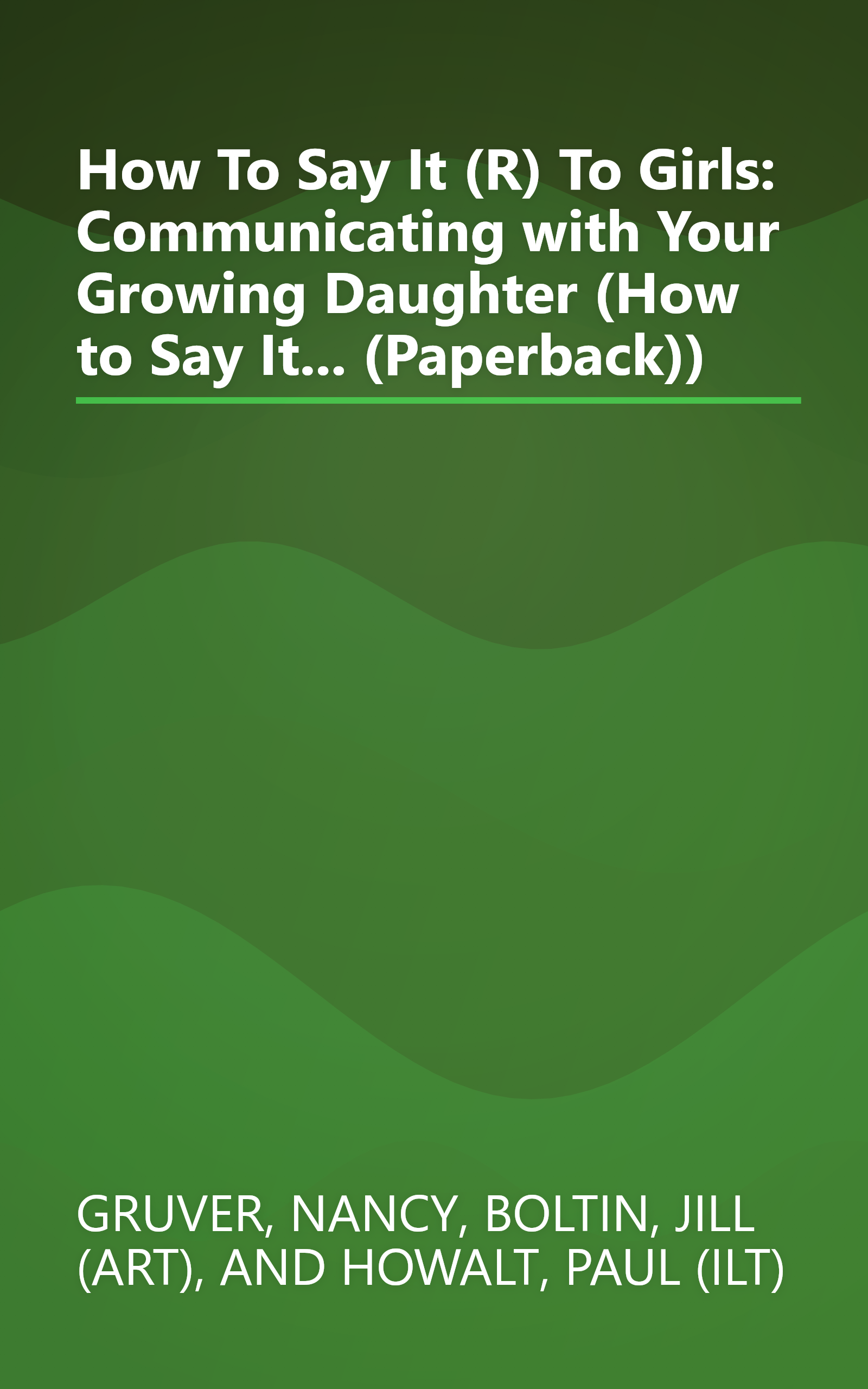 How To Say It (R) To Girls: Communicating with Your Growing Daughter (How to Say It... (Paperback)) book cover
