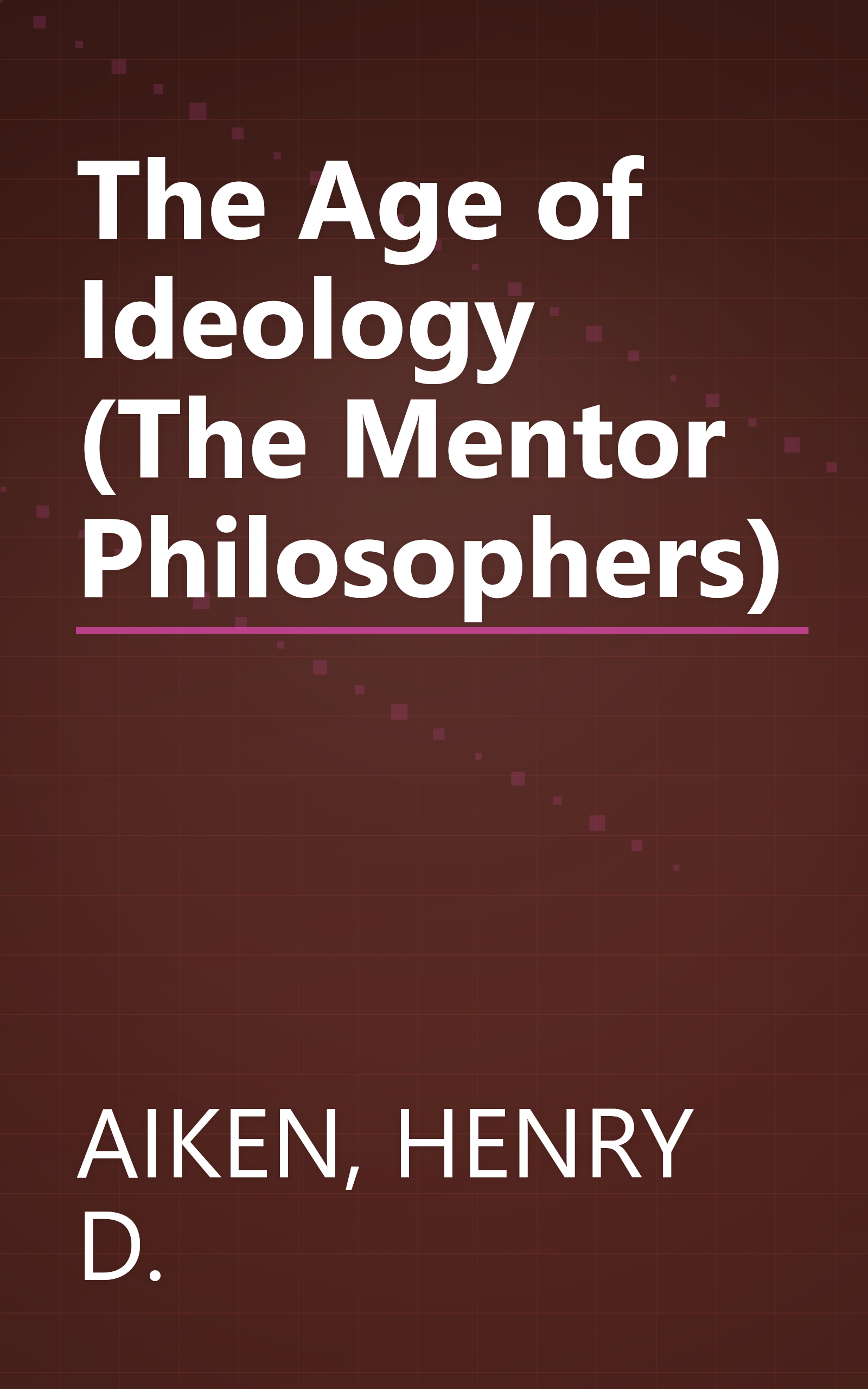 The Age of Ideology (The Mentor Philosophers) book cover