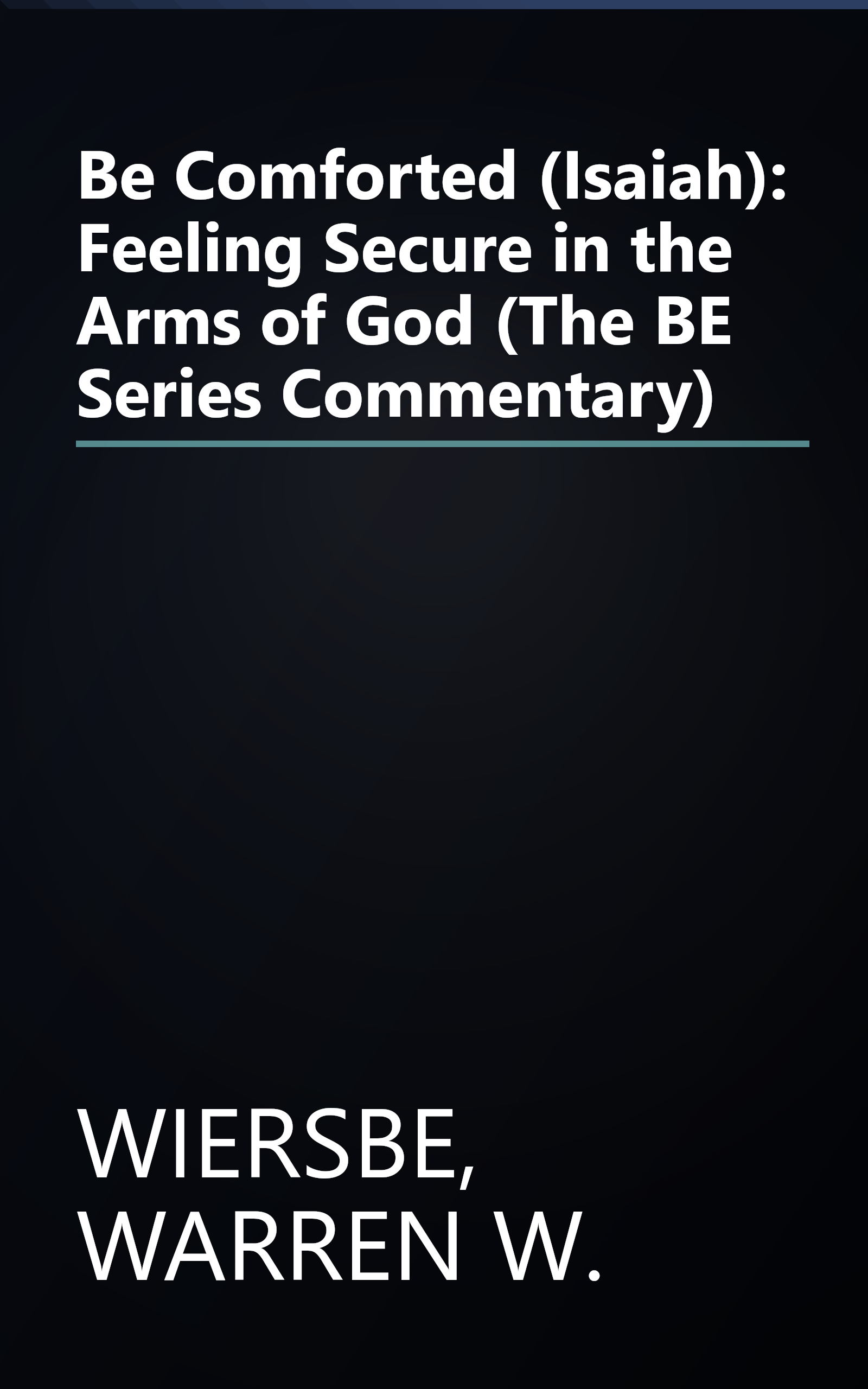 Be Comforted (Isaiah): Feeling Secure in the Arms of God (The BE Series Commentary) book cover