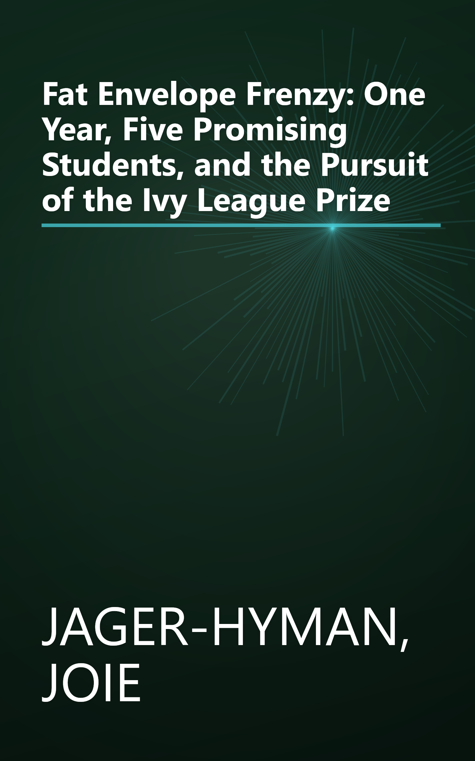 Fat Envelope Frenzy: One Year, Five Promising Students, and the Pursuit of the Ivy League Prize book cover