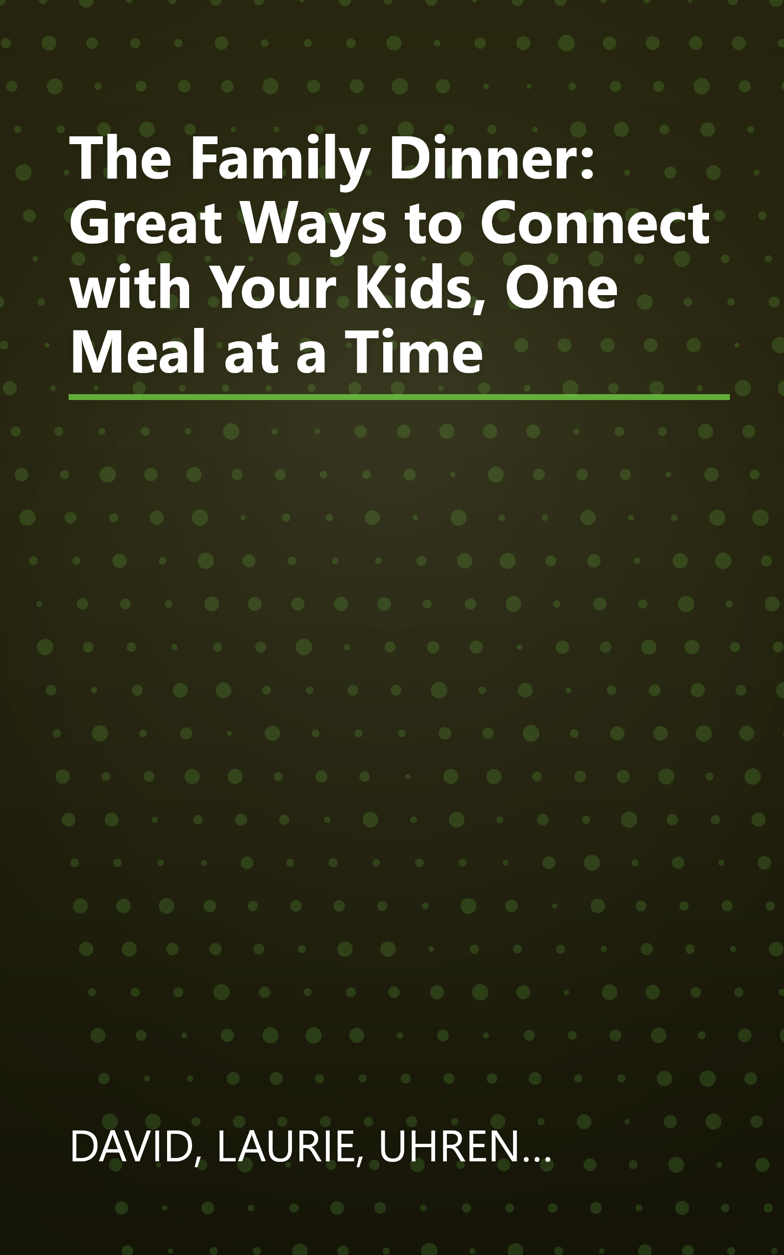 The Family Dinner: Great Ways to Connect with Your Kids, One Meal at a Time book cover