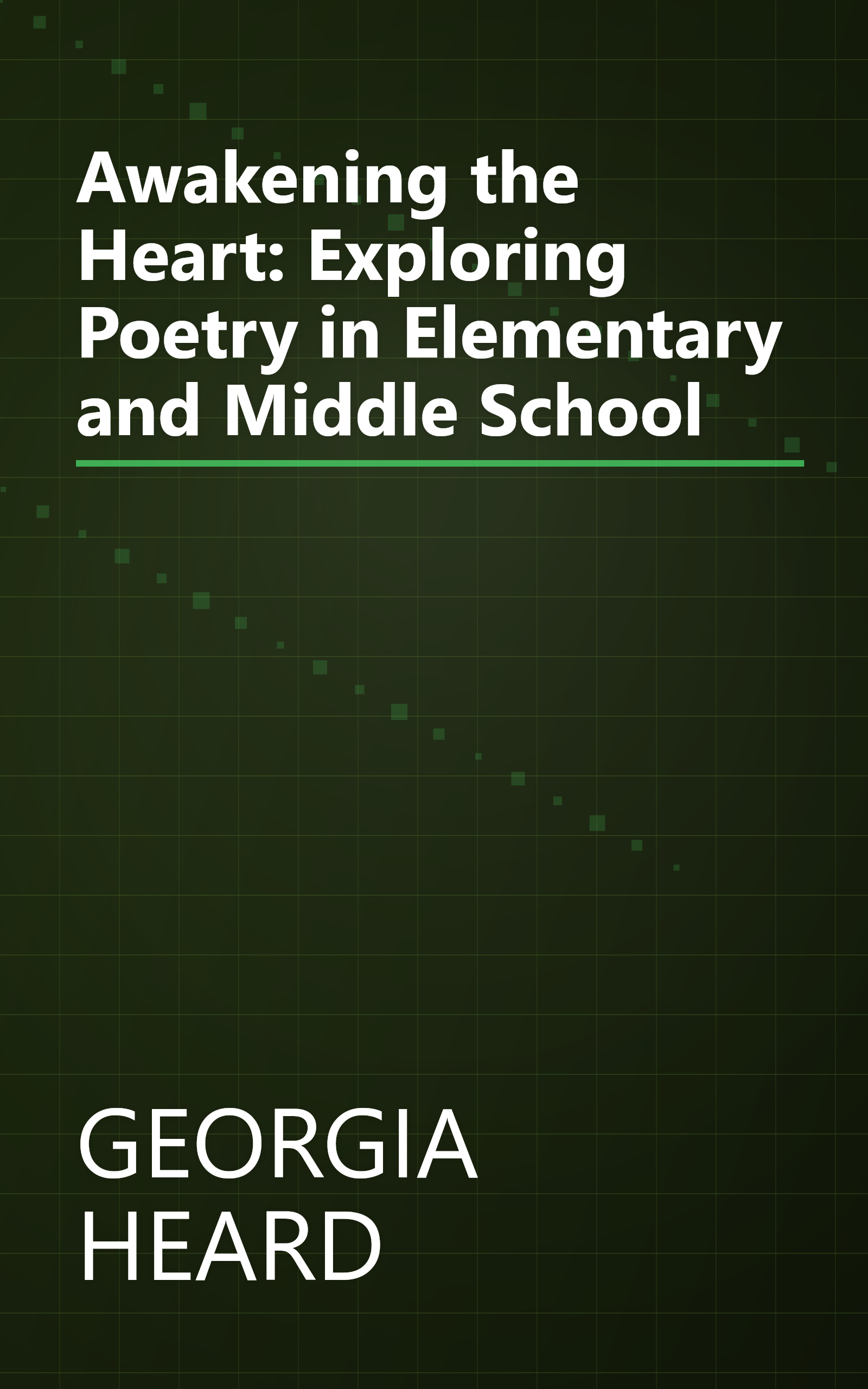 Awakening the Heart: Exploring Poetry in Elementary and Middle School book cover