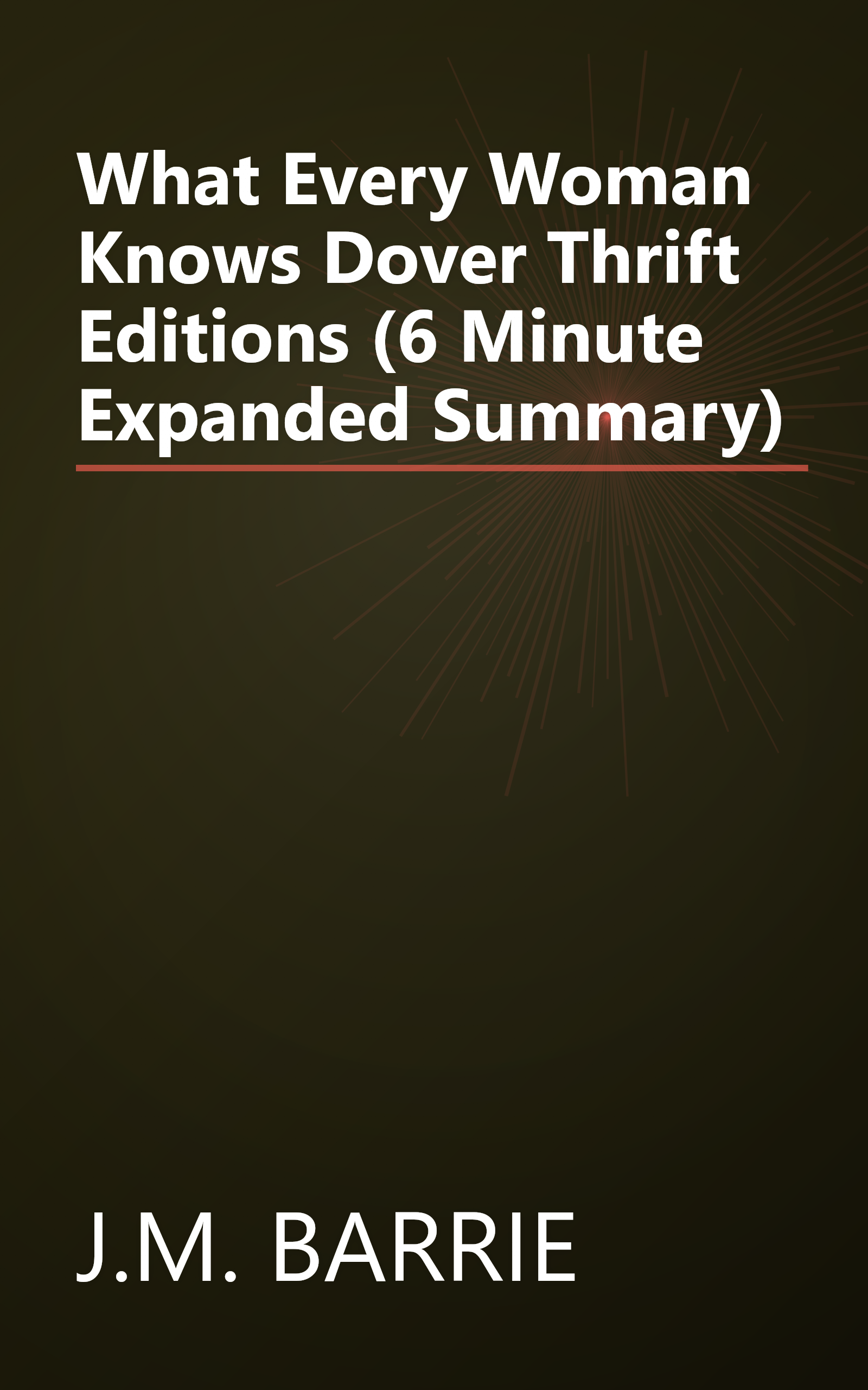 What Every Woman Knows  Dover Thrift Editions  (6 Minute   Expanded Summary) book cover