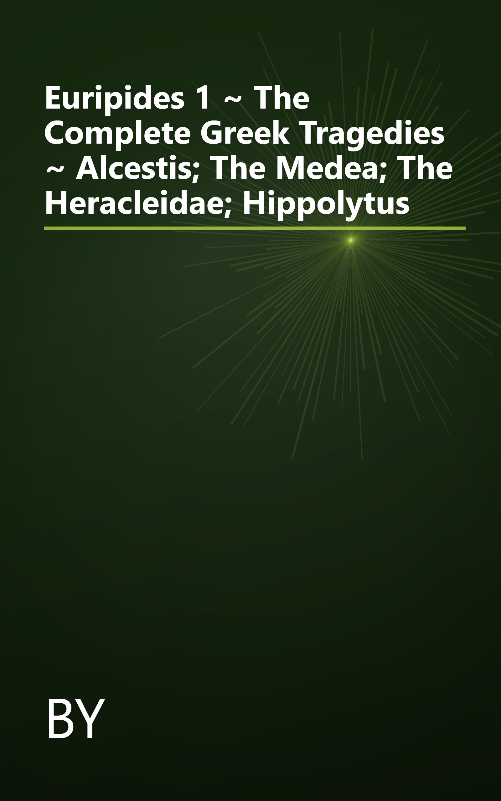 Euripides 1 ~ The Complete Greek Tragedies ~ Alcestis; The Medea; The Heracleidae; Hippolytus book cover