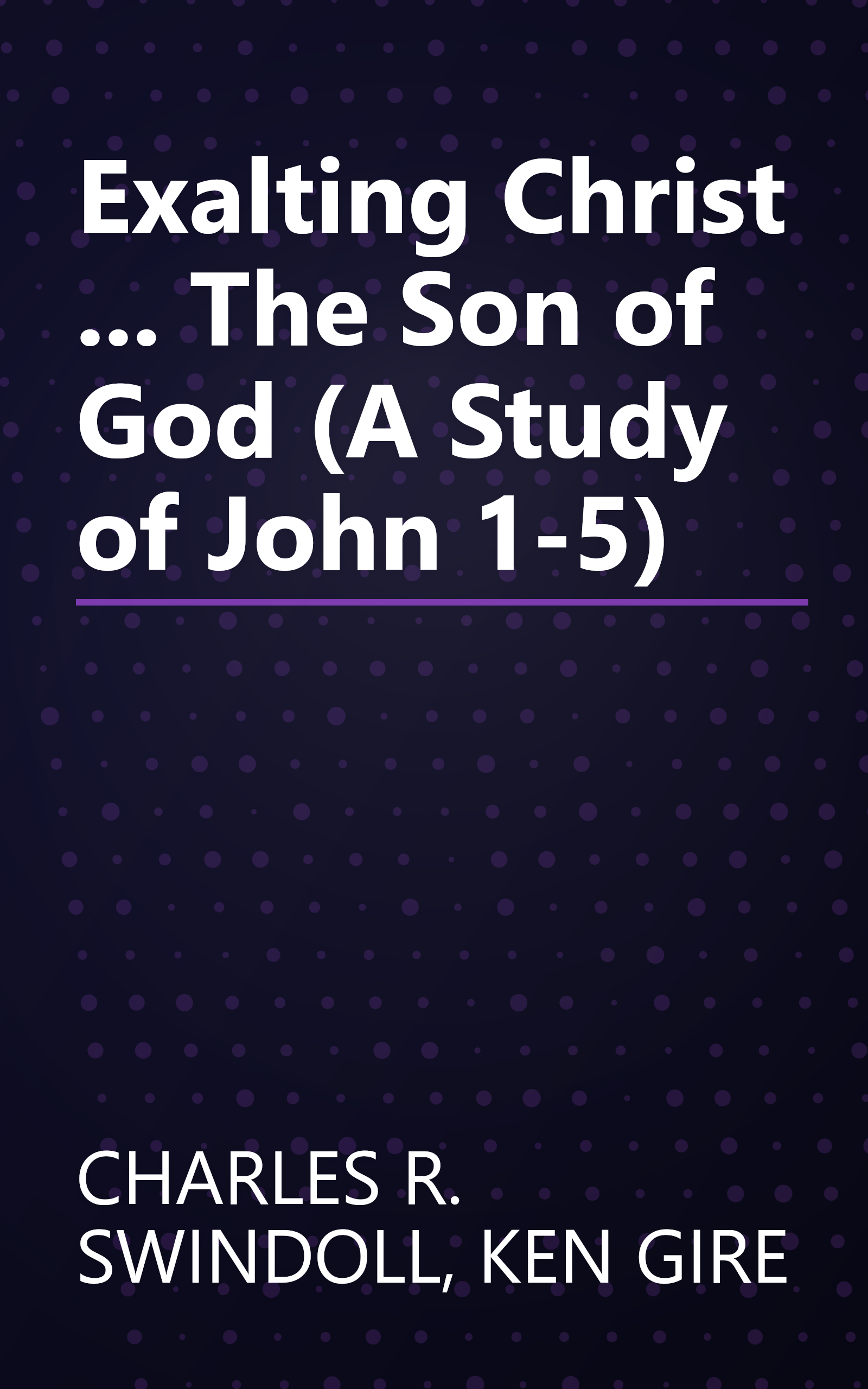 Exalting Christ ... The Son of God (A Study of John 1-5) book cover