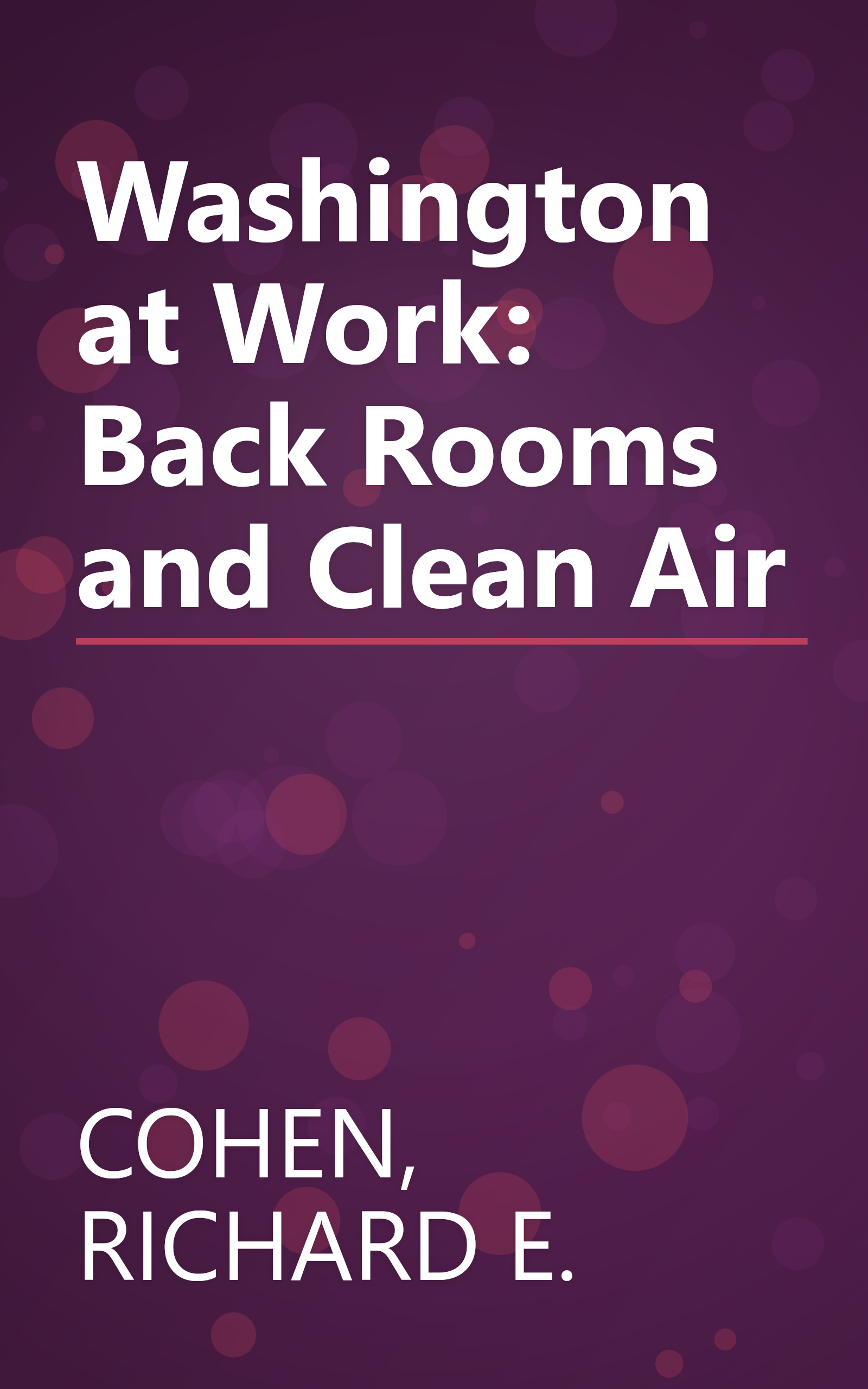 Washington at Work: Back Rooms and Clean Air book cover