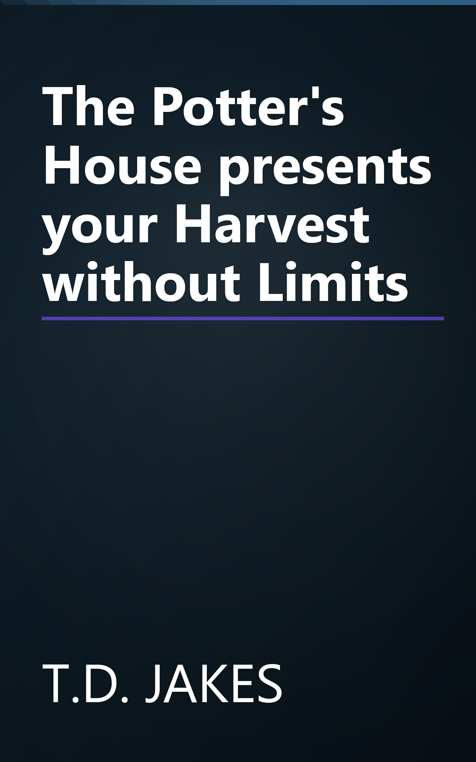 The Potter's House presents your Harvest without Limits book cover