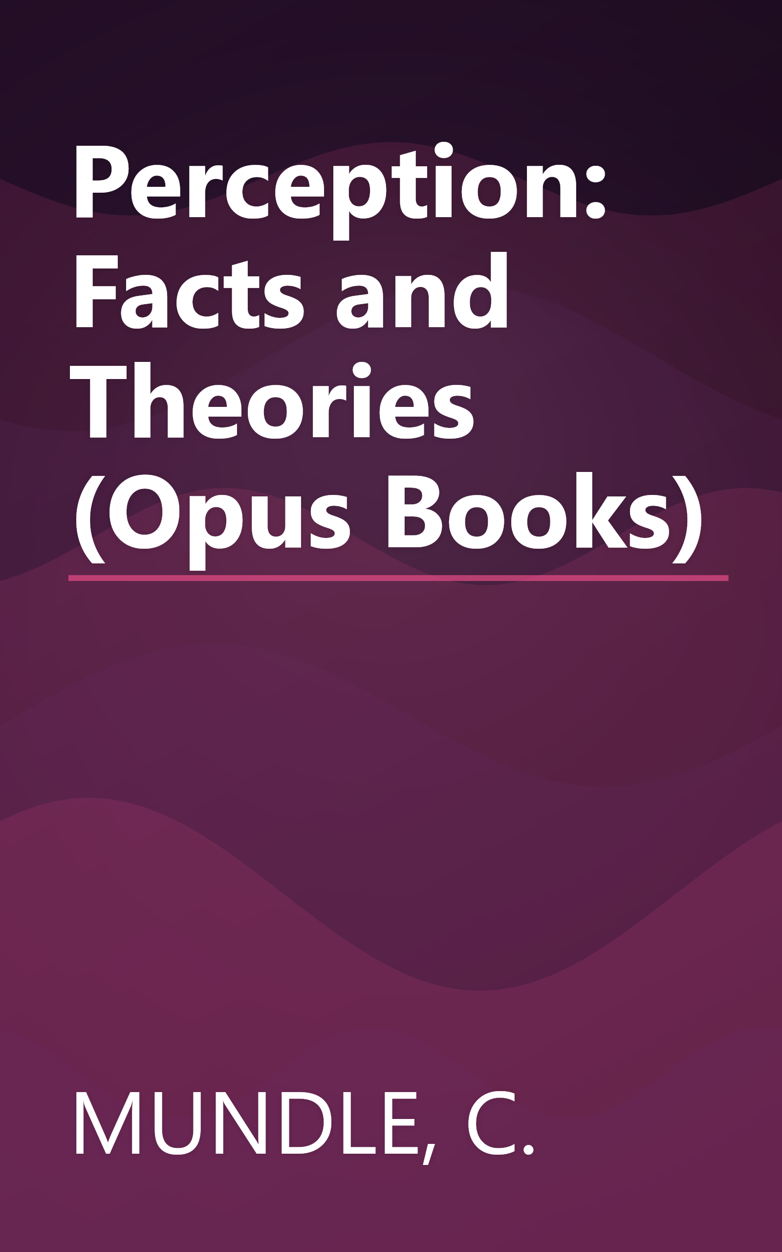 Perception: Facts and Theories (Opus Books) book cover
