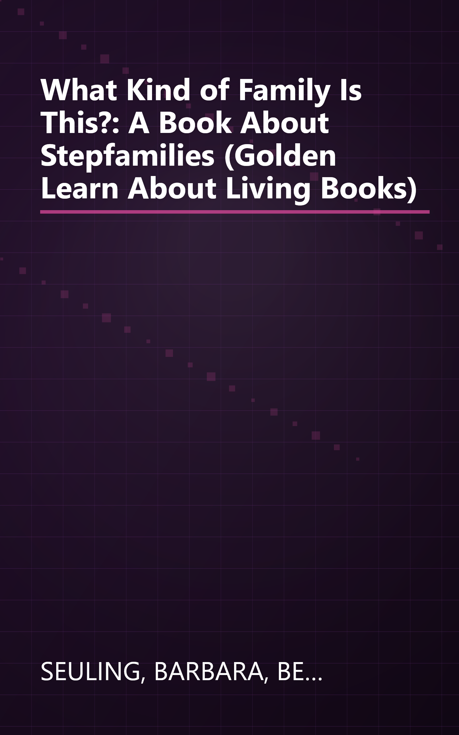 What Kind of Family Is This?: A Book About Stepfamilies (Golden Learn About Living Books) book cover