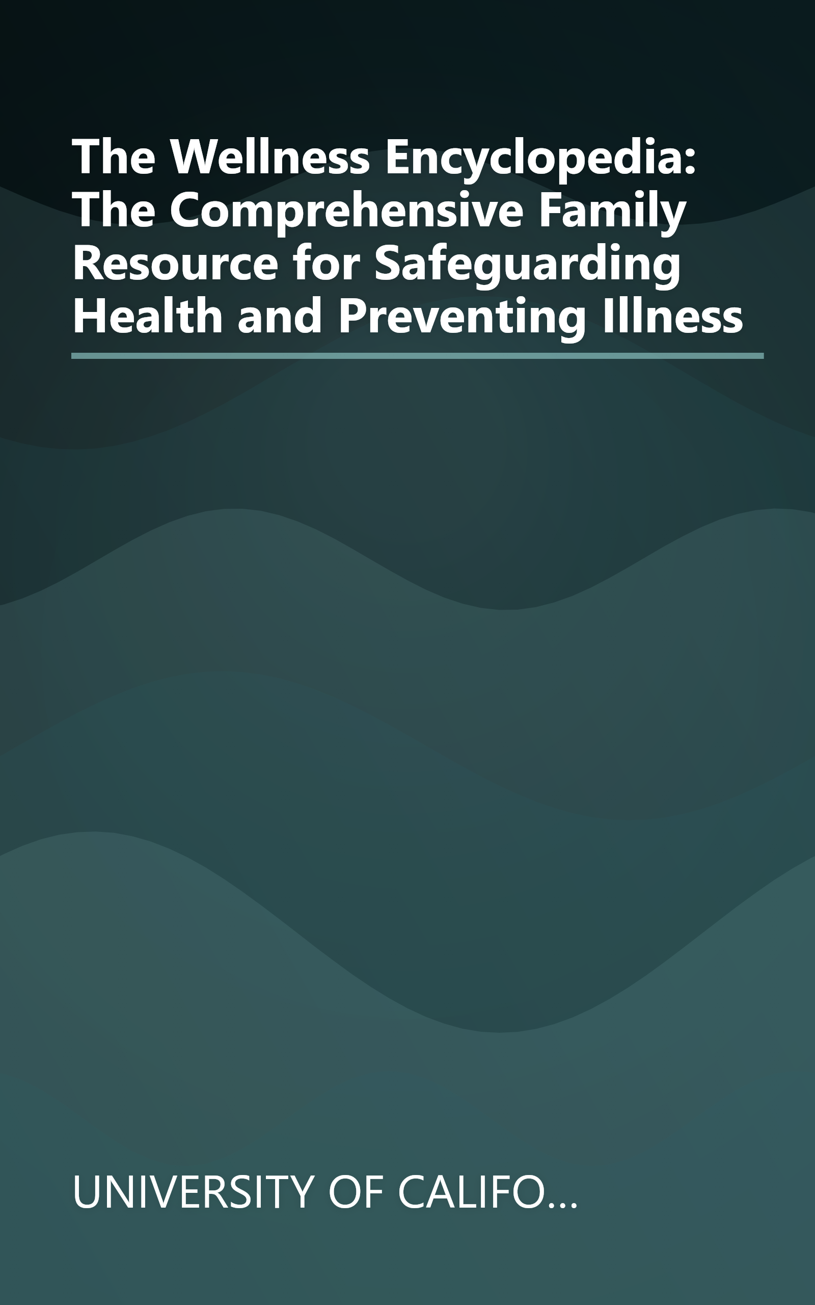 The Wellness Encyclopedia: The Comprehensive Family Resource for Safeguarding Health and Preventing Illness book cover
