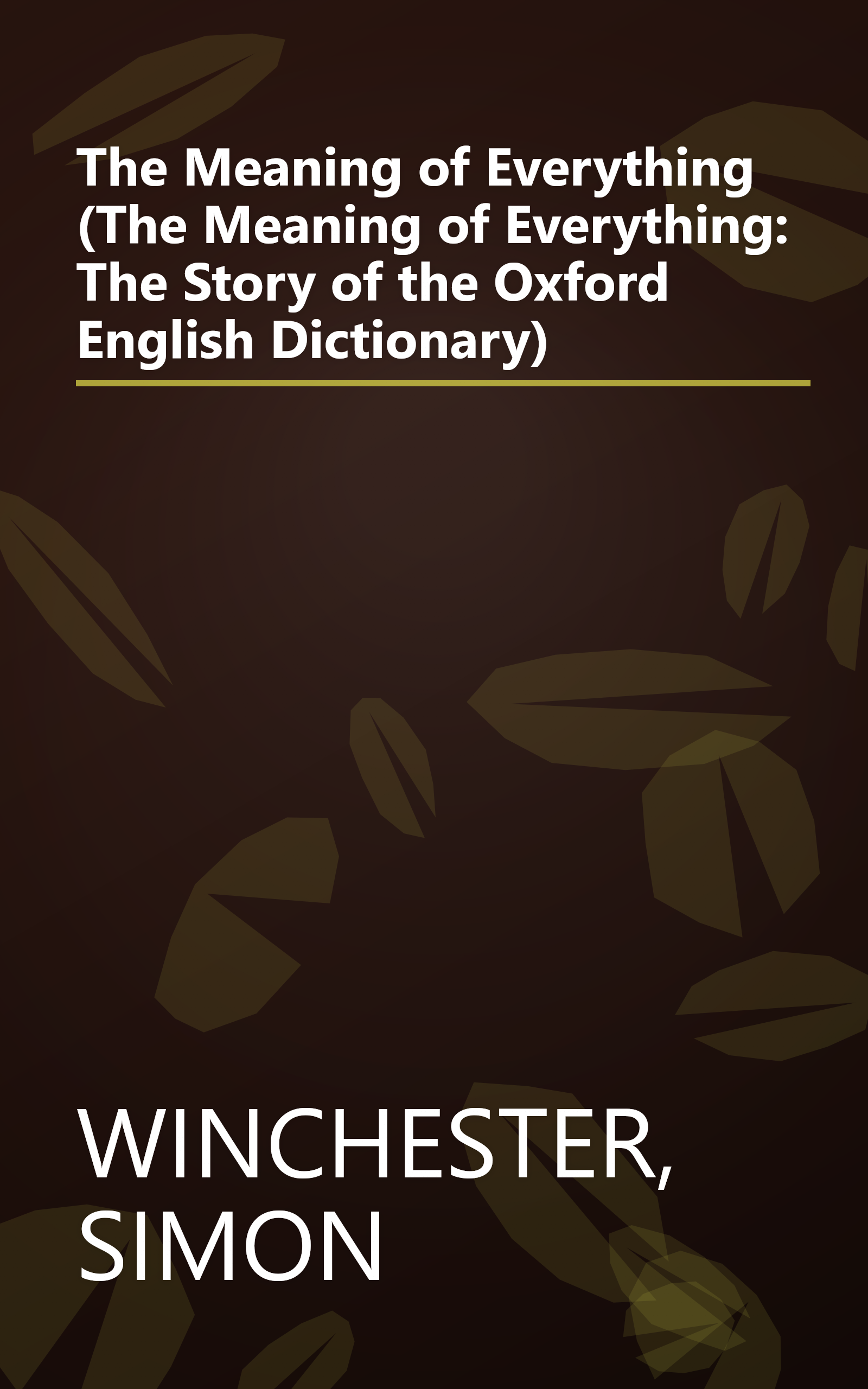 The Meaning of Everything (The Meaning of Everything: The Story of the Oxford English Dictionary) book cover