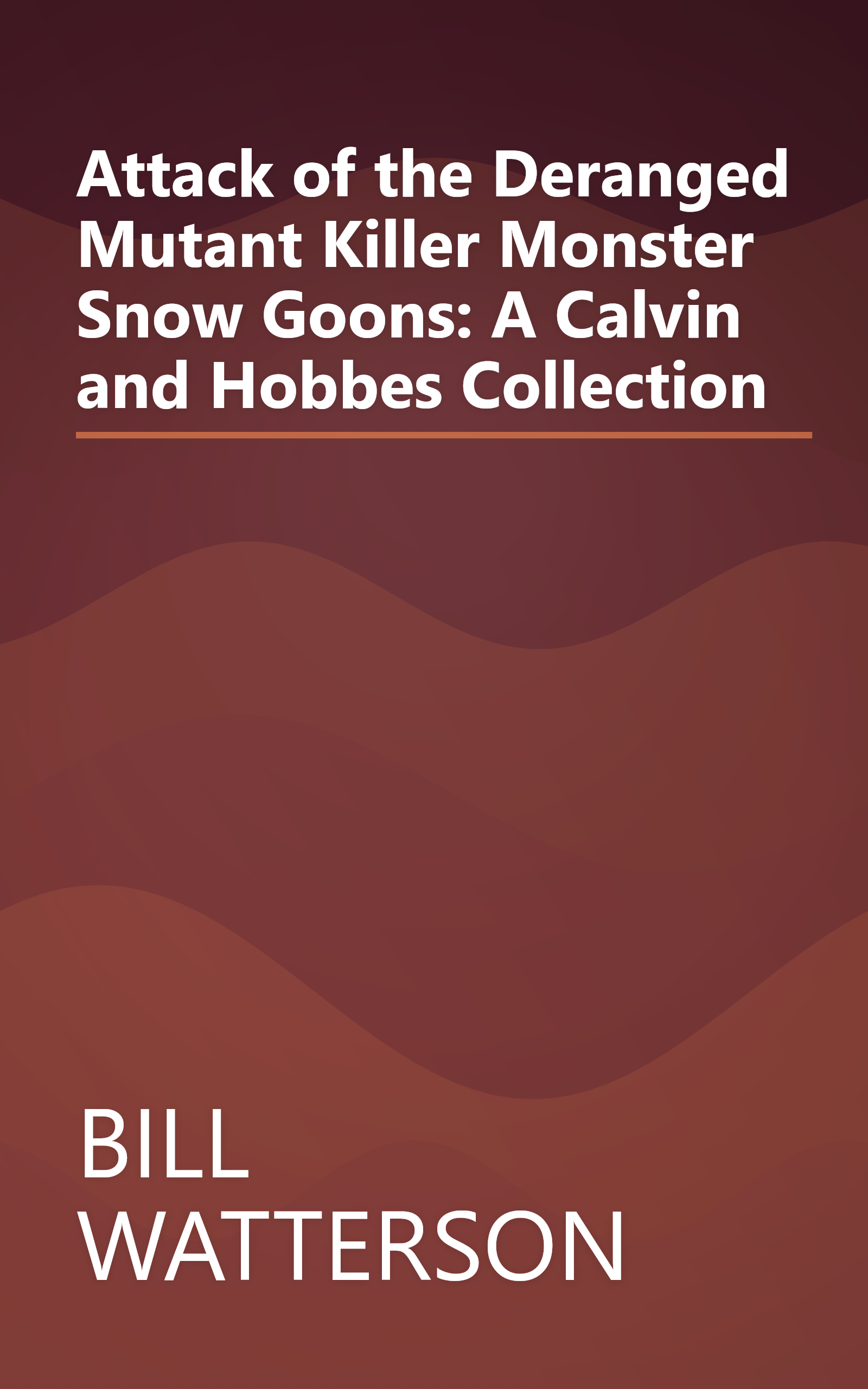 Attack of the Deranged Mutant Killer Monster Snow Goons: A Calvin and Hobbes Collection book cover