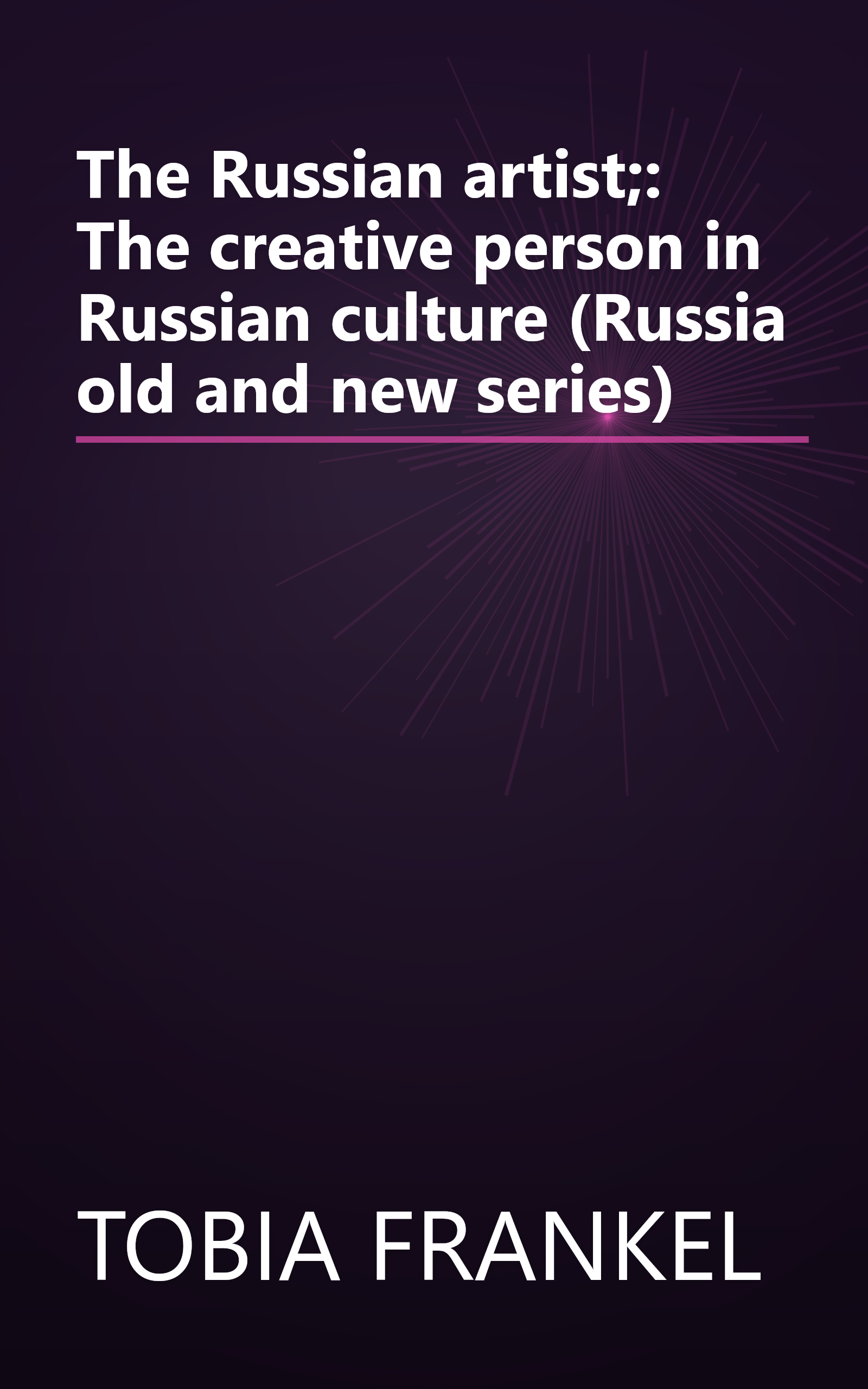 The Russian artist;: The creative person in Russian culture (Russia old and new series) book cover