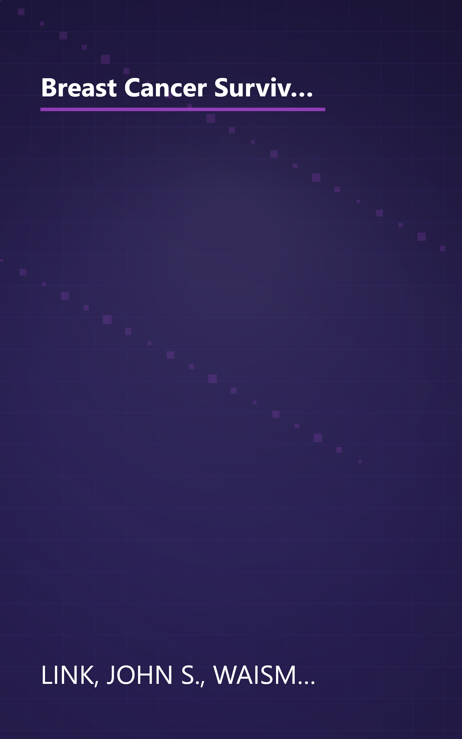 Breast Cancer Survival Manual, Fourth Edition: A Step-by-Step Guide for the Woman With Newly Diagnosed Breast Cancer book cover