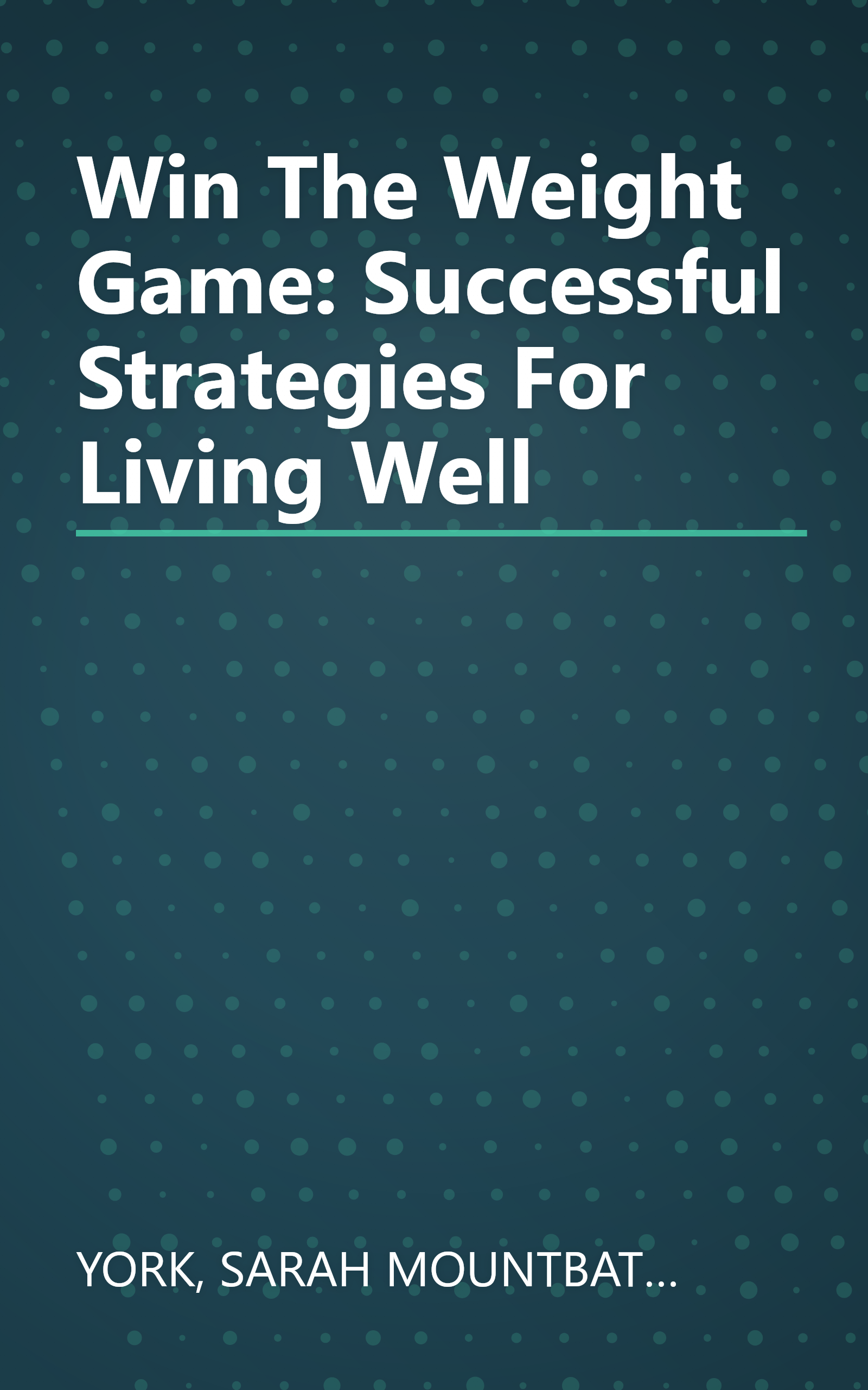 Win The Weight Game: Successful Strategies For Living Well book cover