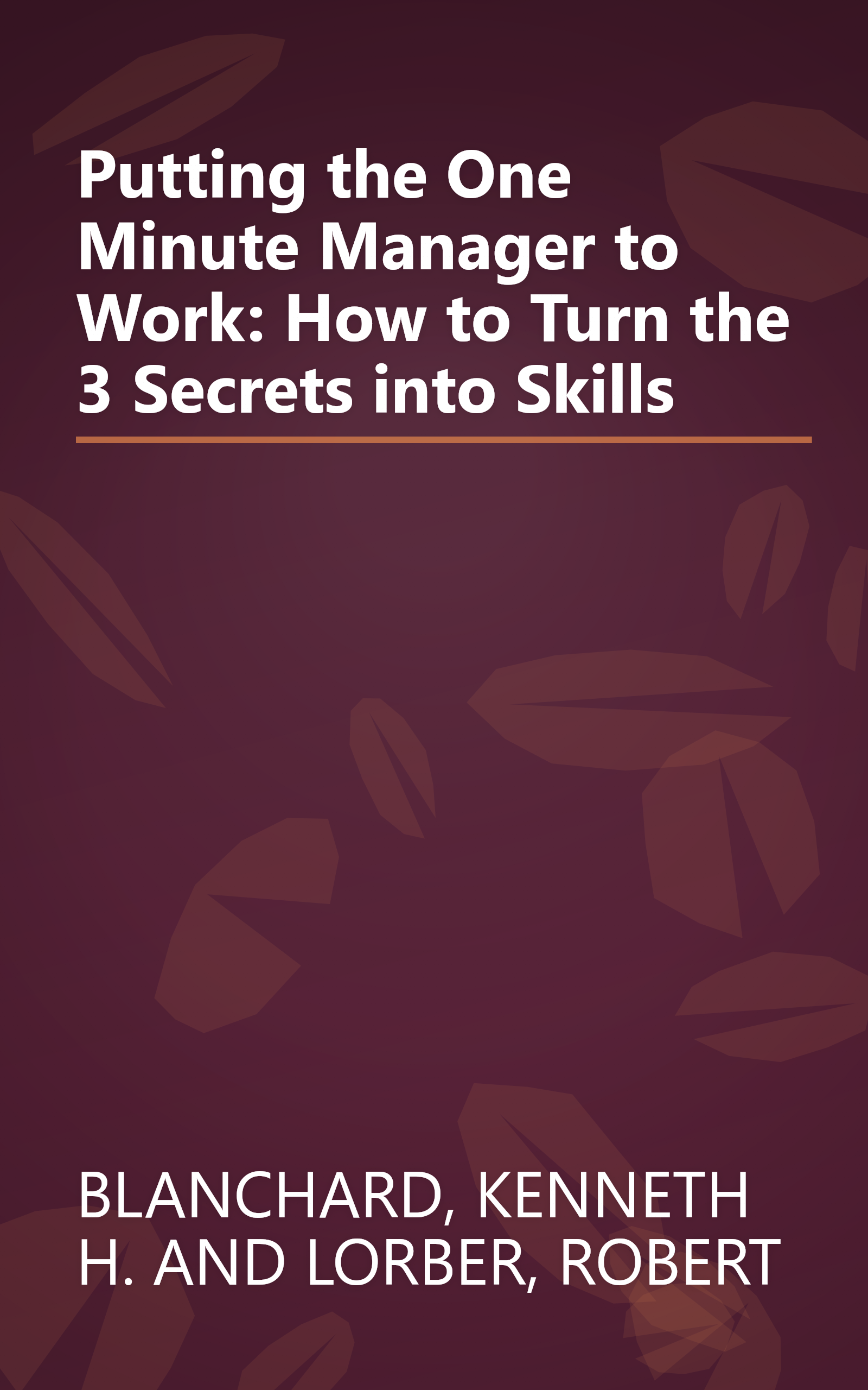 Putting the One Minute Manager to Work: How to Turn the 3 Secrets into Skills book cover