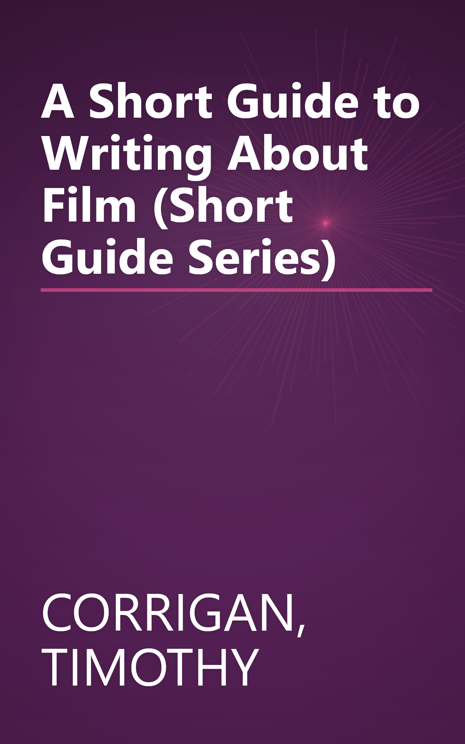 A Short Guide to Writing About Film (Short Guide Series) book cover