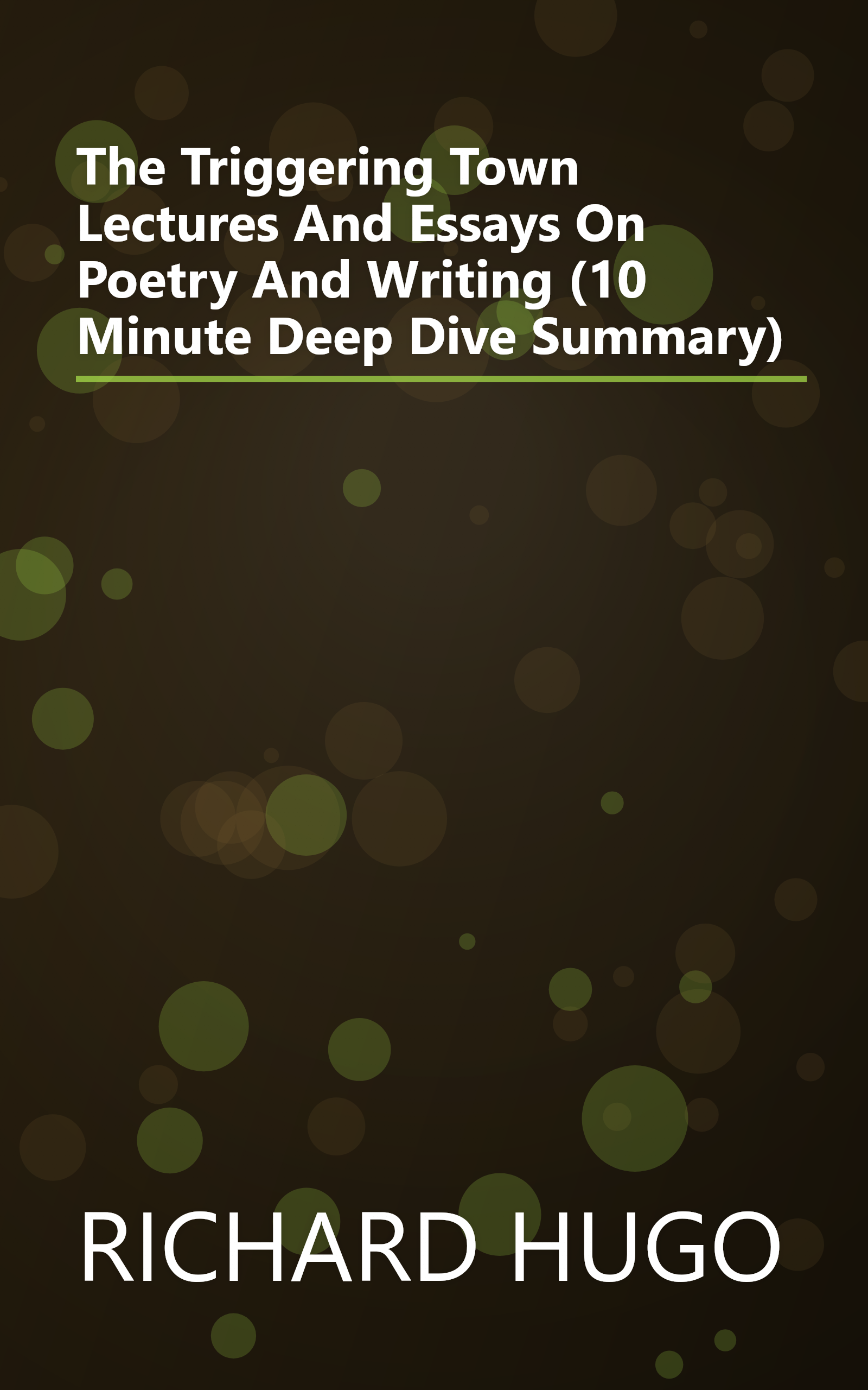 The Triggering Town  Lectures And Essays On Poetry And Writing (10 Minute   Deep Dive Summary) book cover