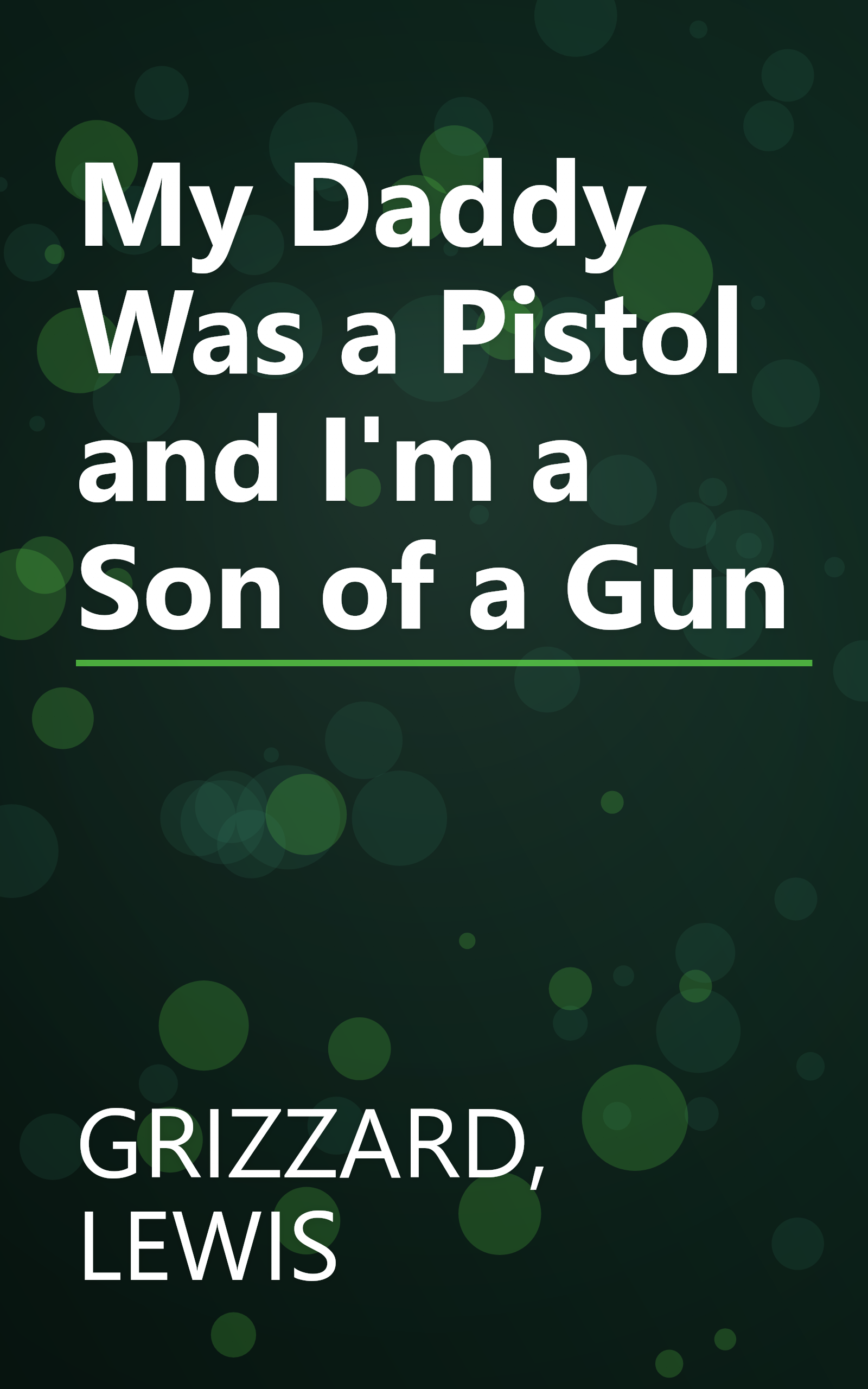 My Daddy Was a Pistol and I'm a Son of a Gun book cover