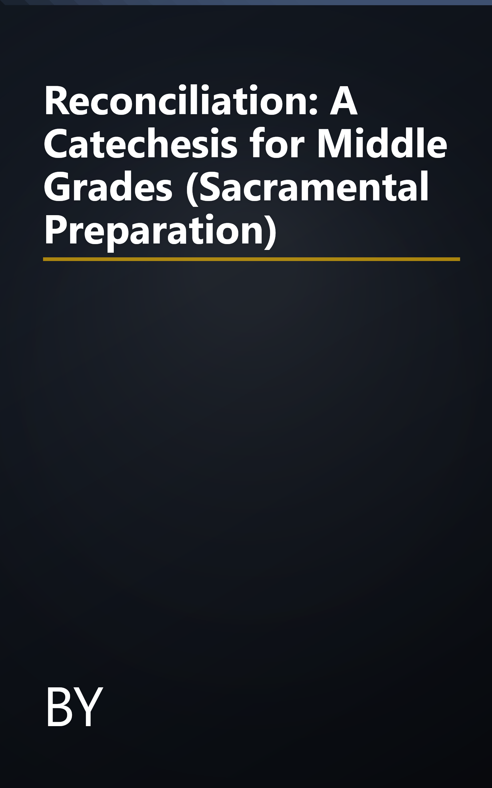 Reconciliation: A Catechesis for Middle Grades (Sacramental Preparation) book cover