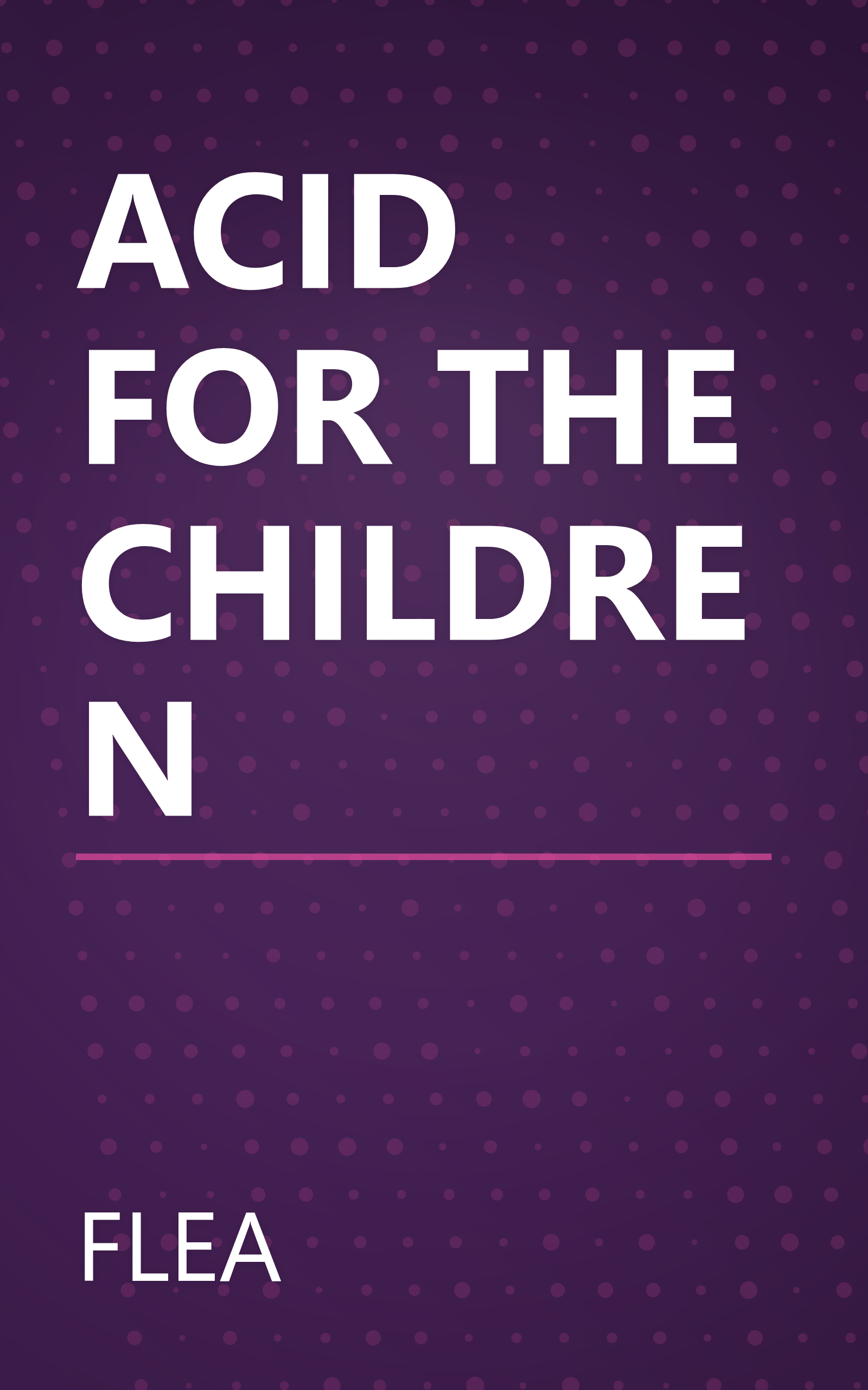 ACID FOR THE CHILDREN book cover