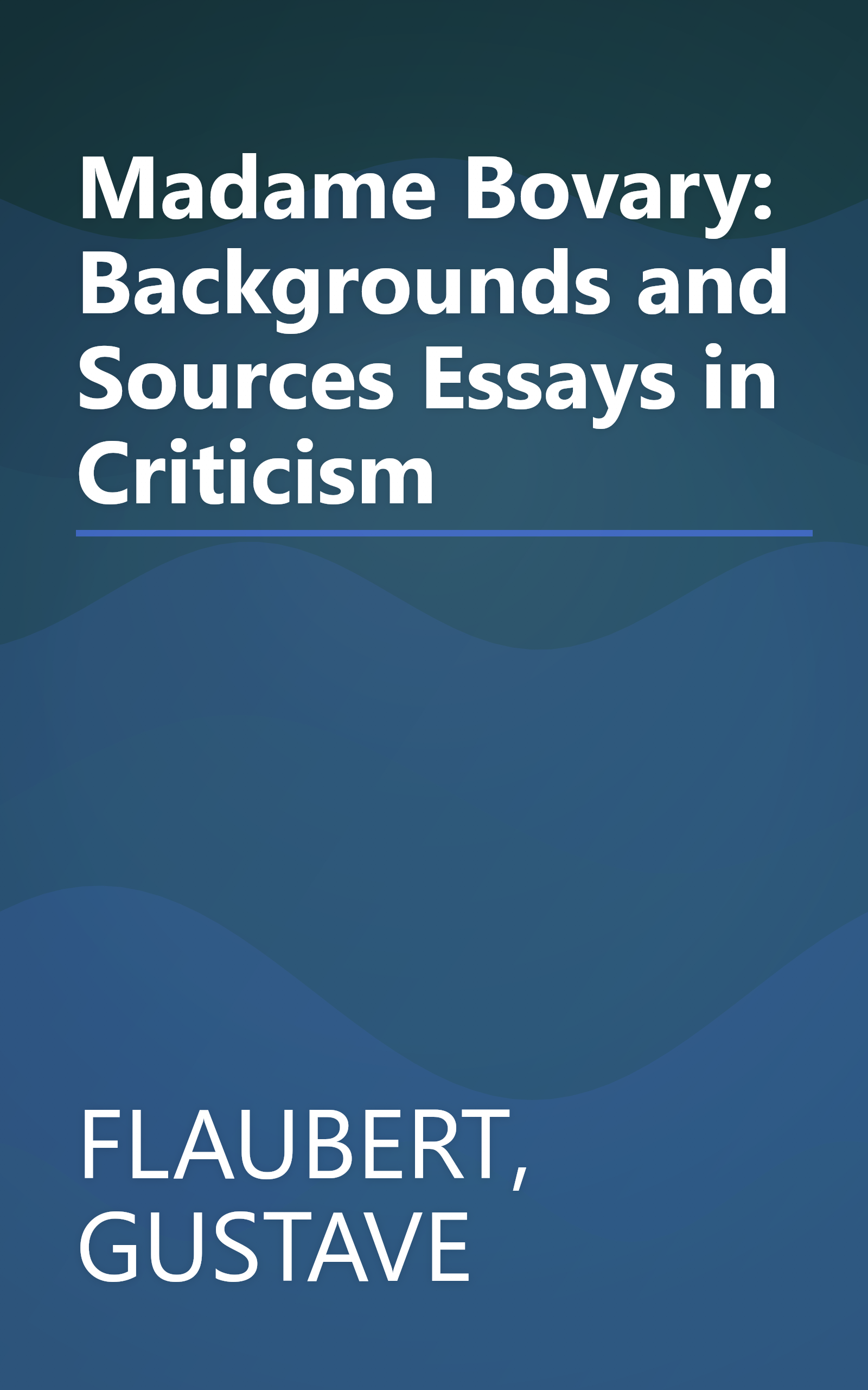 Madame Bovary: Backgrounds and Sources Essays in Criticism book cover