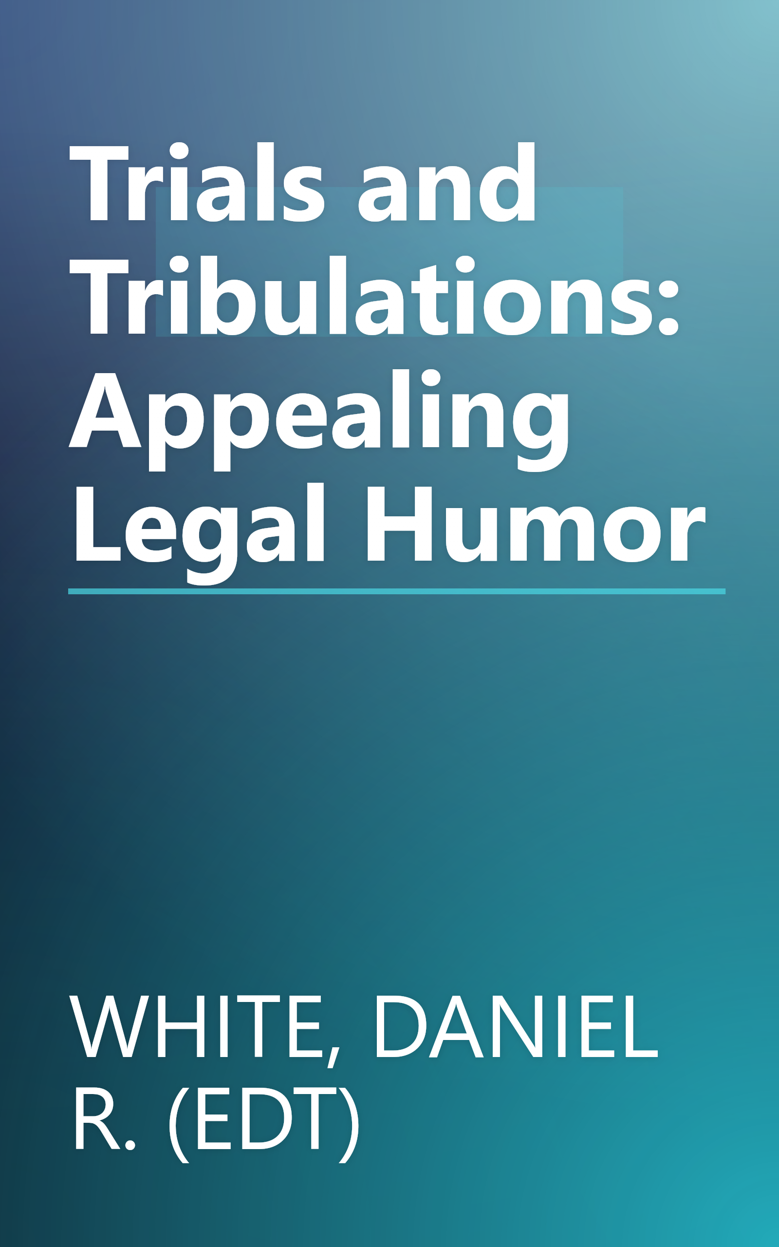 Trials and Tribulations: Appealing Legal Humor book cover