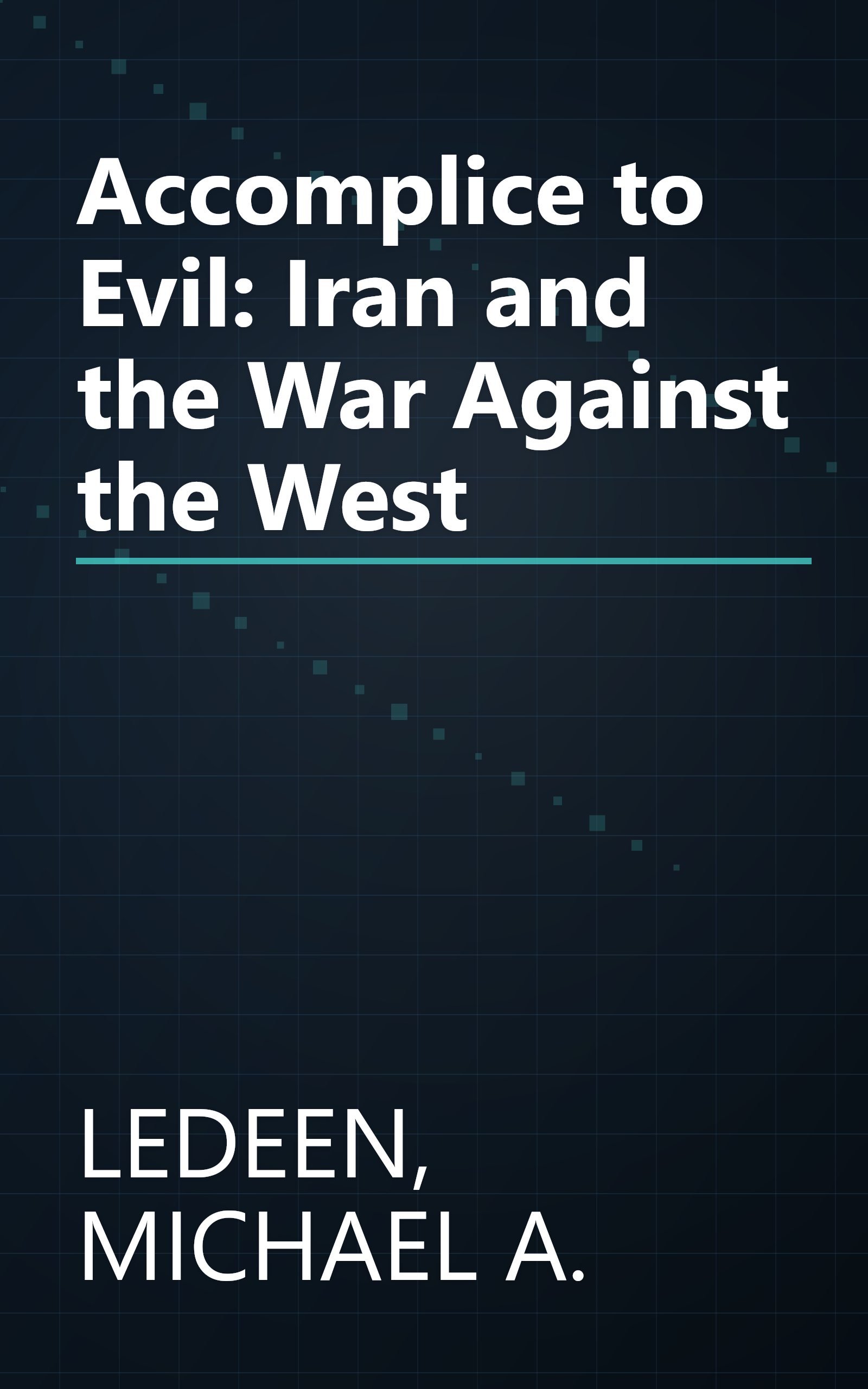 Accomplice to Evil: Iran and the War Against the West book cover