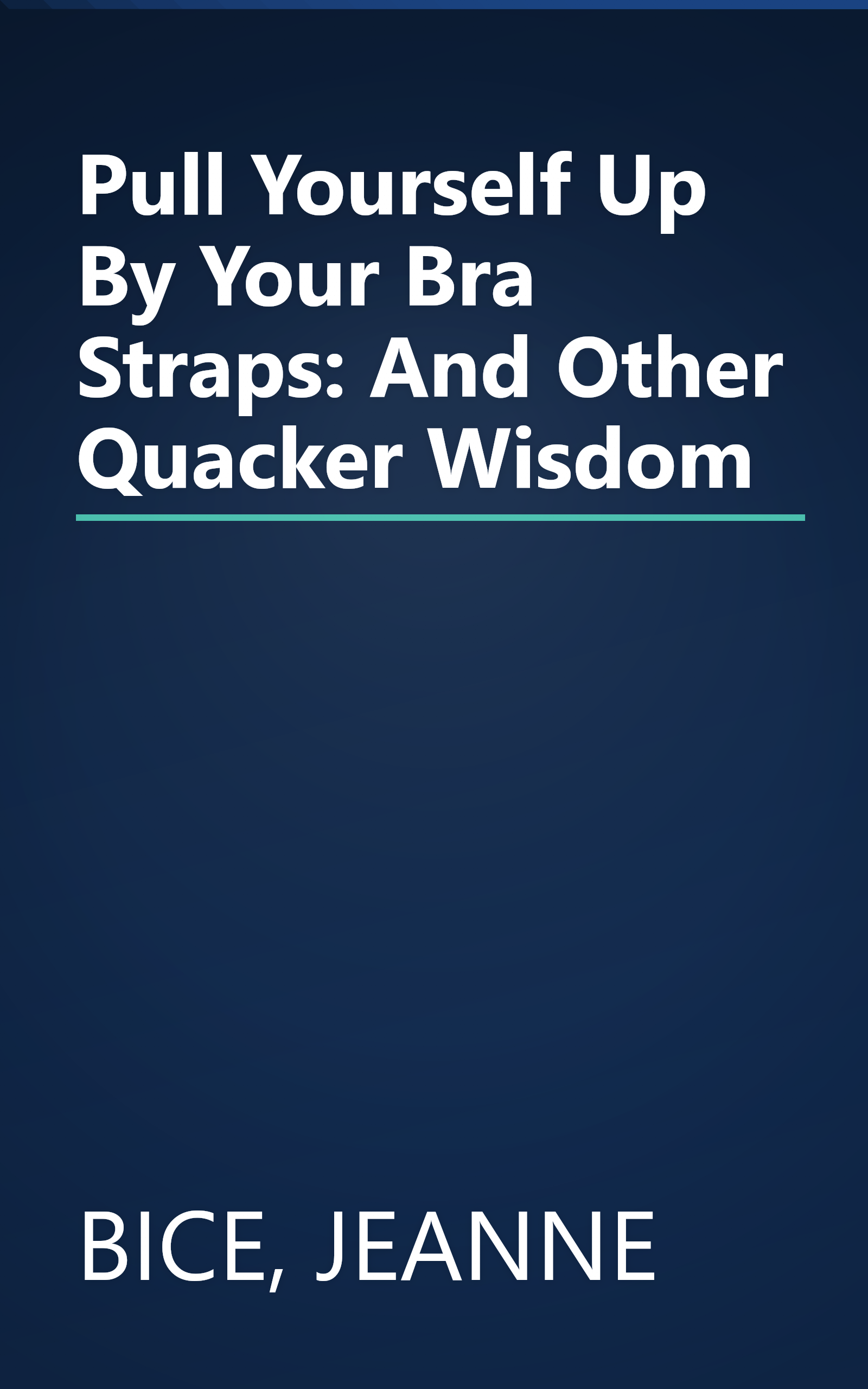 Pull Yourself Up By Your Bra Straps: And Other Quacker Wisdom book cover